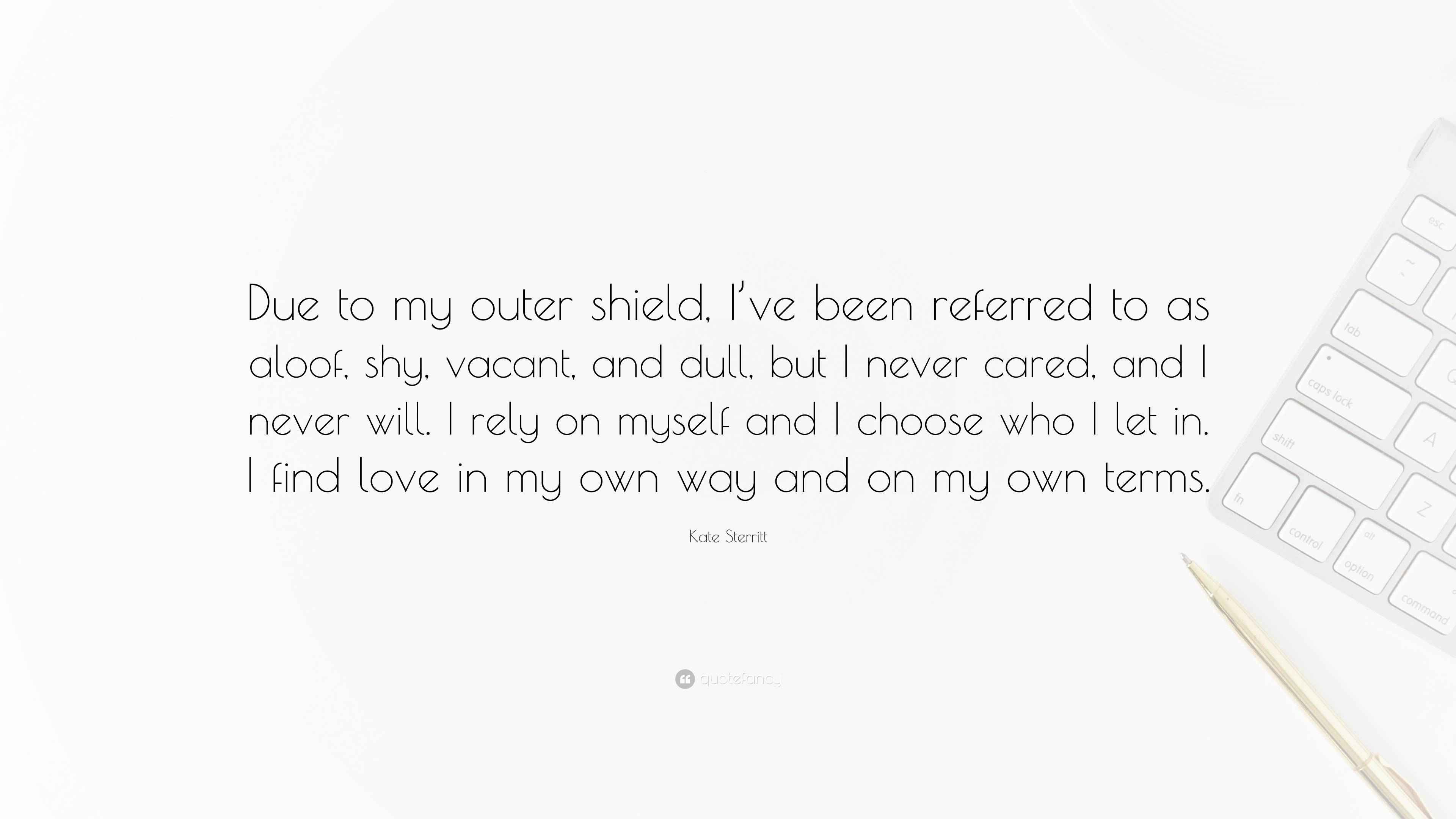 Kate Sterritt Quote: “Due to my outer shield, I’ve been referred to as ...
