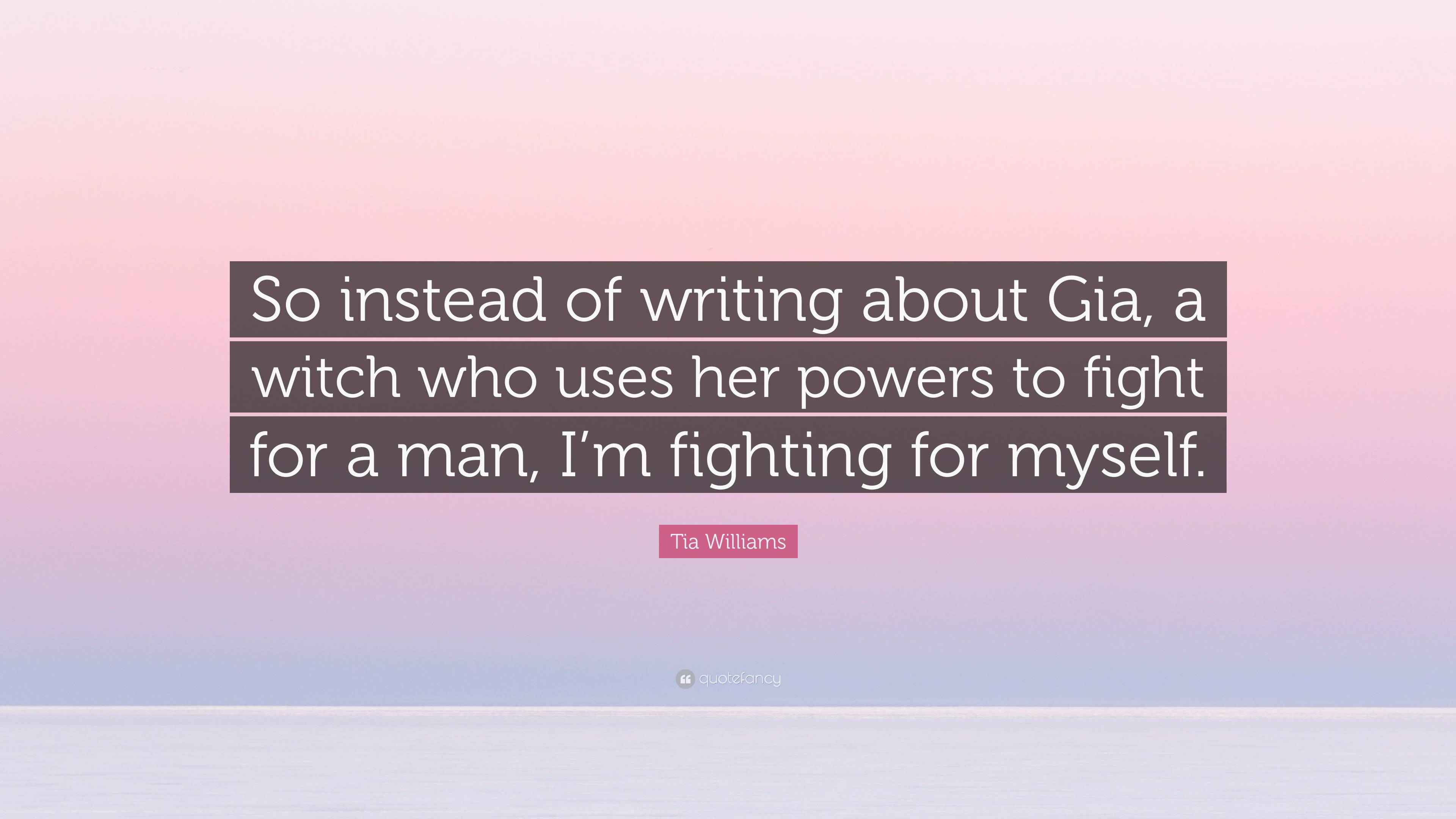 Tia Williams Quote: “So instead of writing about Gia, a witch who uses ...