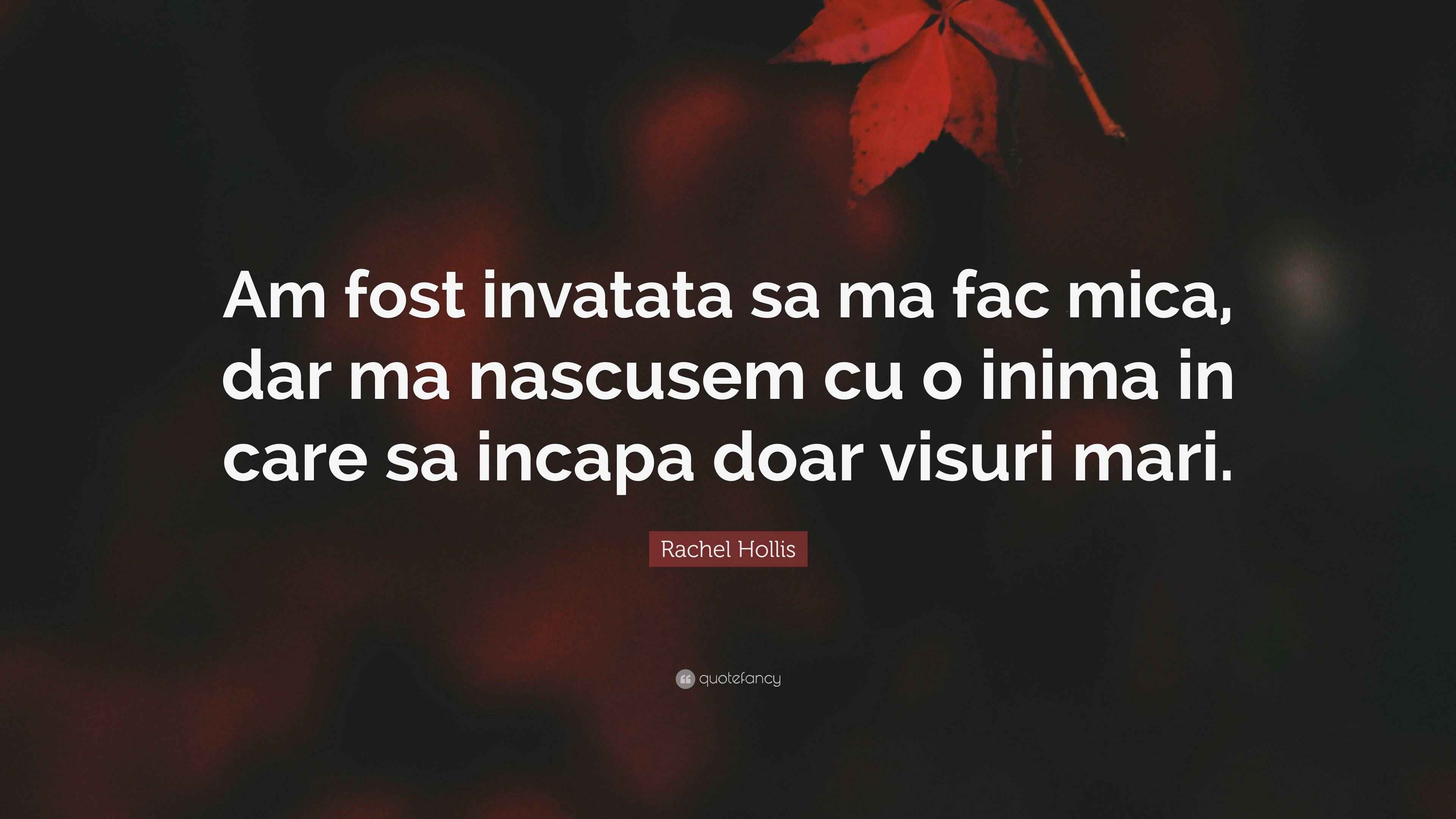 Rachel Hollis Quote: “Am fost invatata sa ma fac mica, dar ma nascusem ...