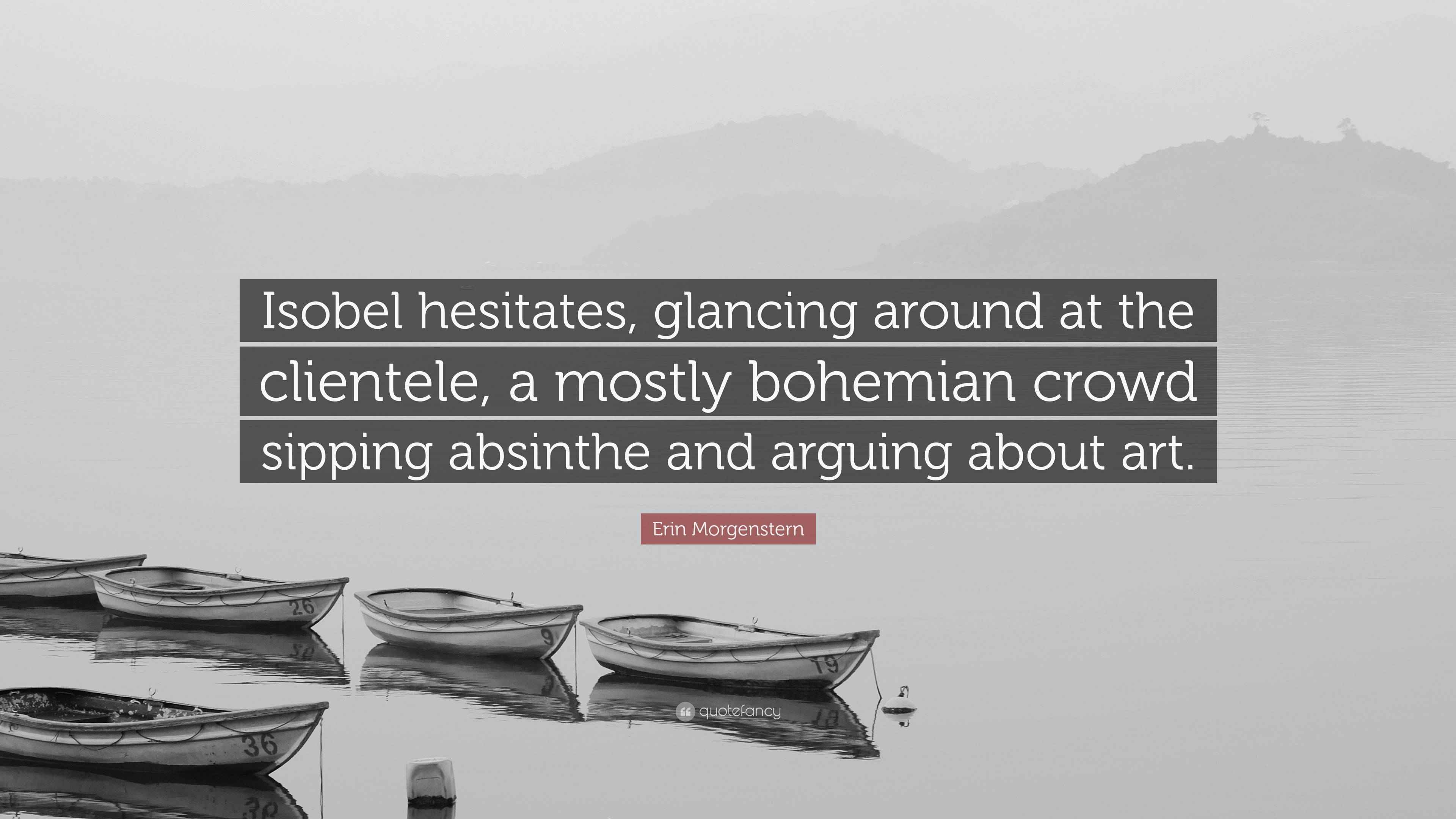 Erin Morgenstern Quote: “Isobel hesitates, glancing around at the ...