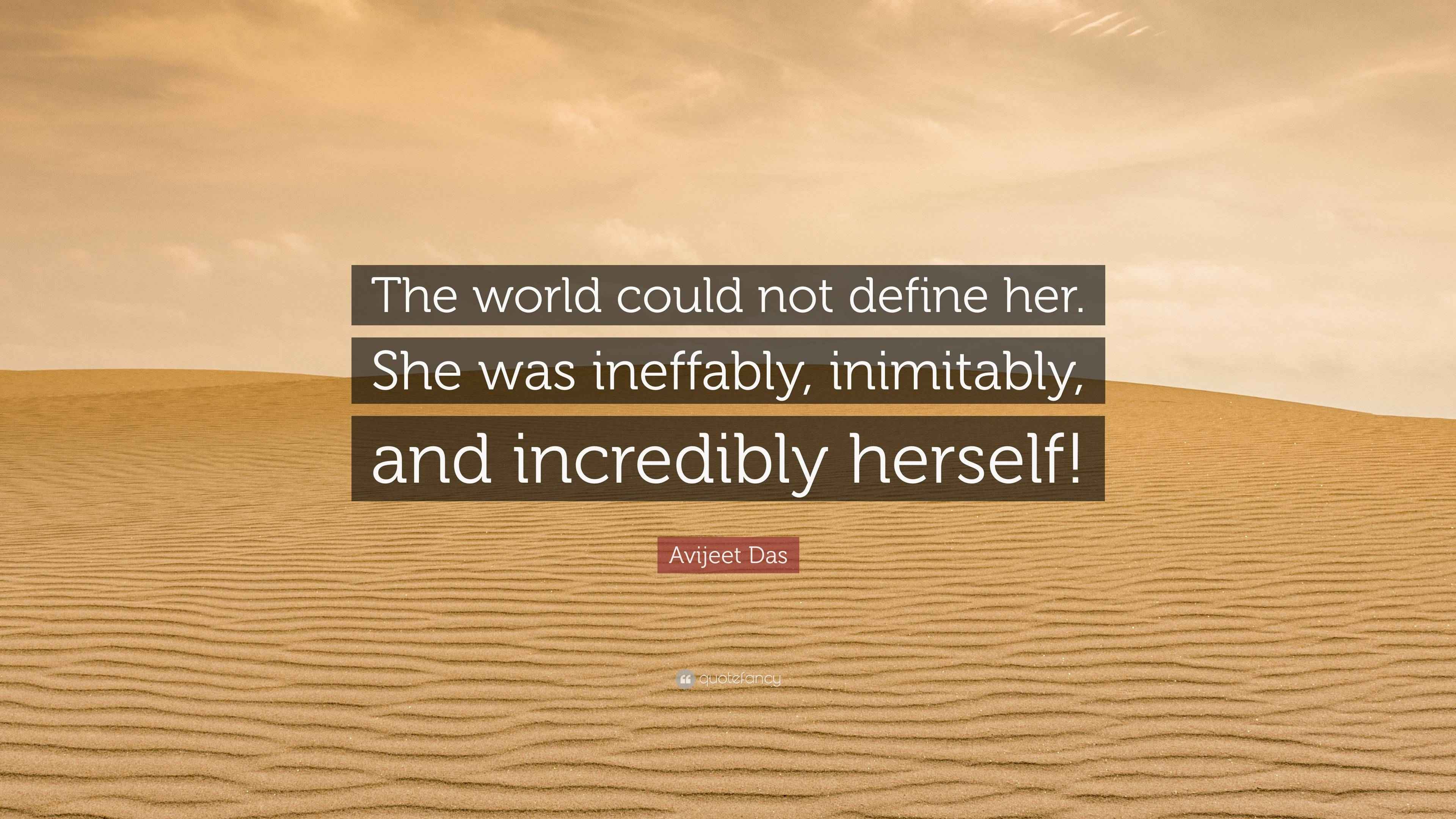 Avijeet Das Quote: “The world could not define her. She was ineffably ...