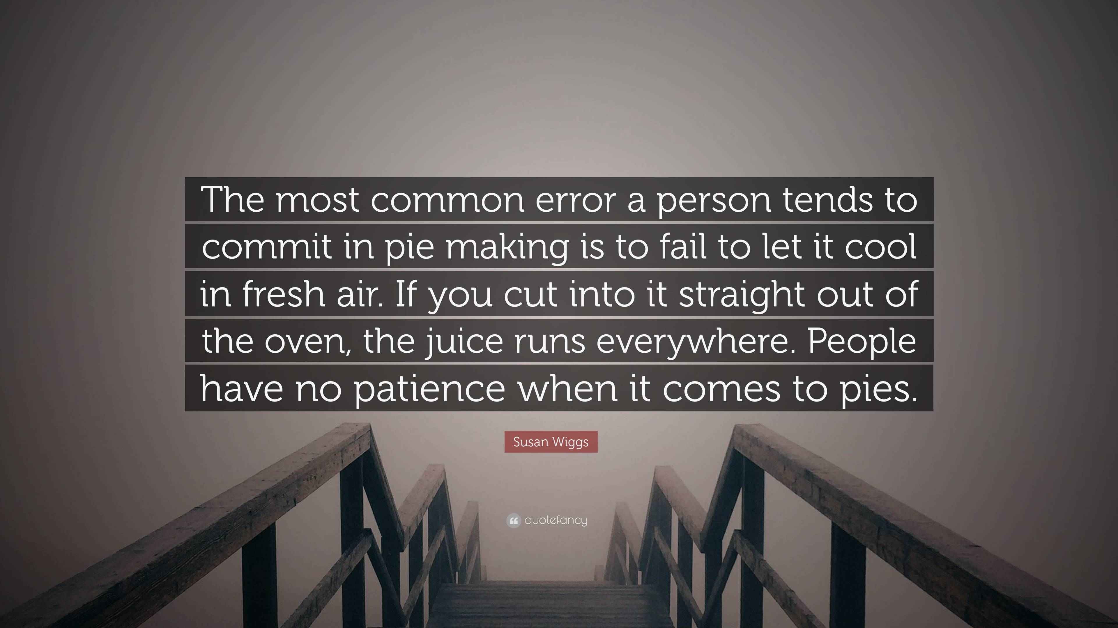 Susan Wiggs Quote: “The most common error a person tends to commit in ...