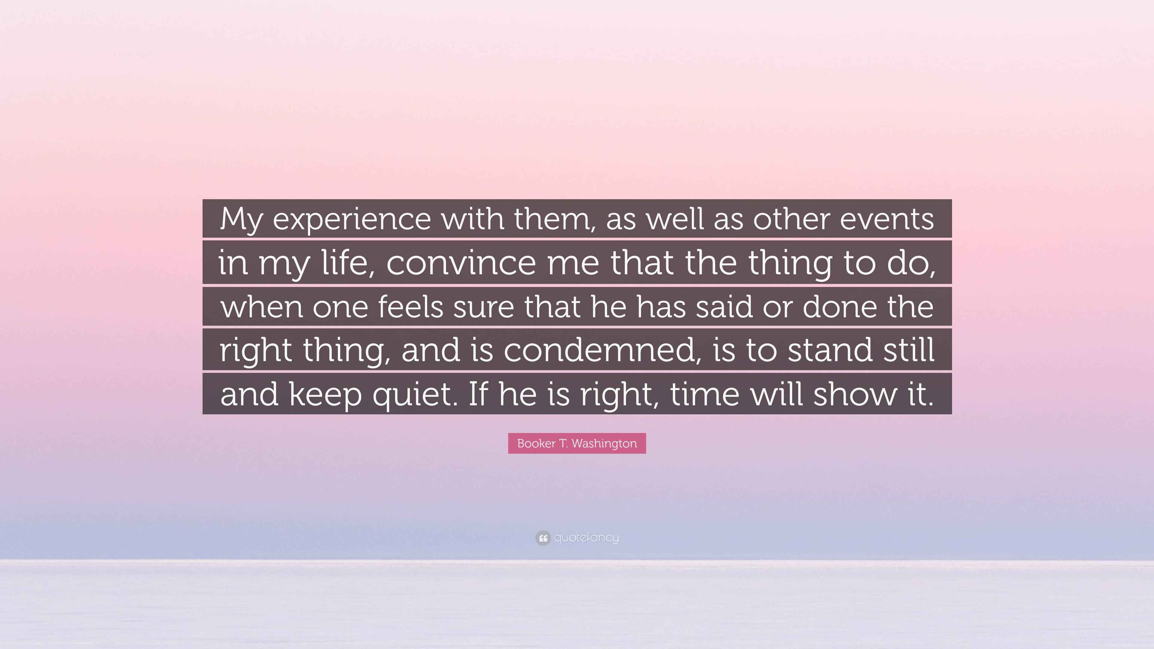 Booker T. Washington Quote: “My experience with them, as well as other ...