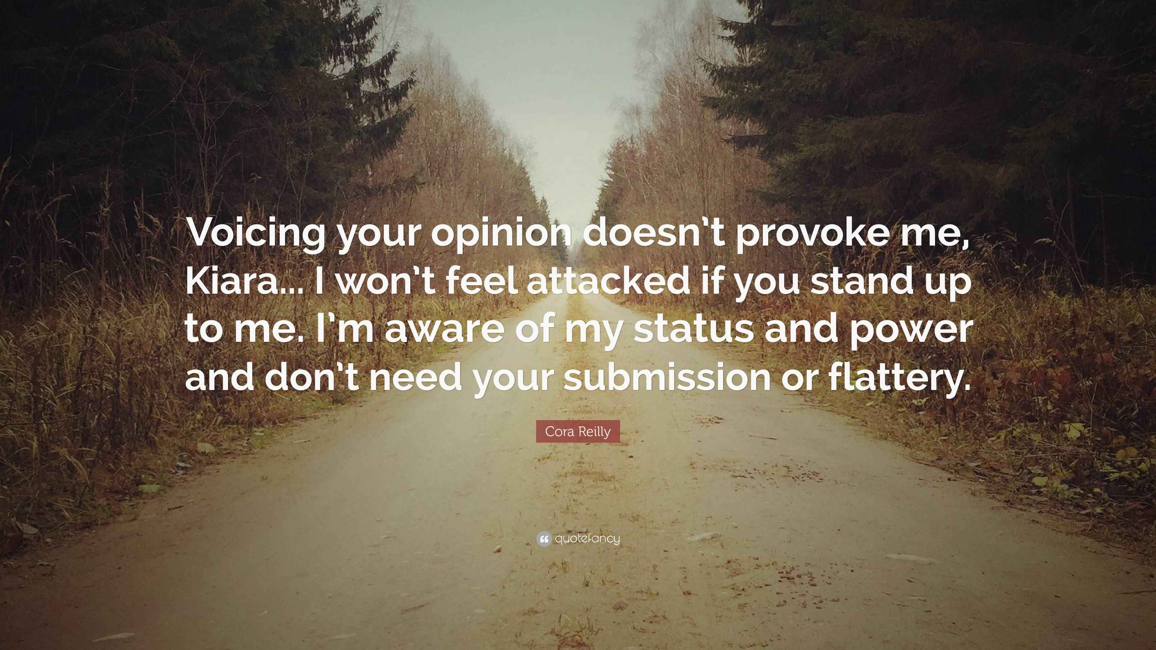 Cora Reilly Quote: “Voicing your opinion doesn’t provoke me, Kiara... I ...