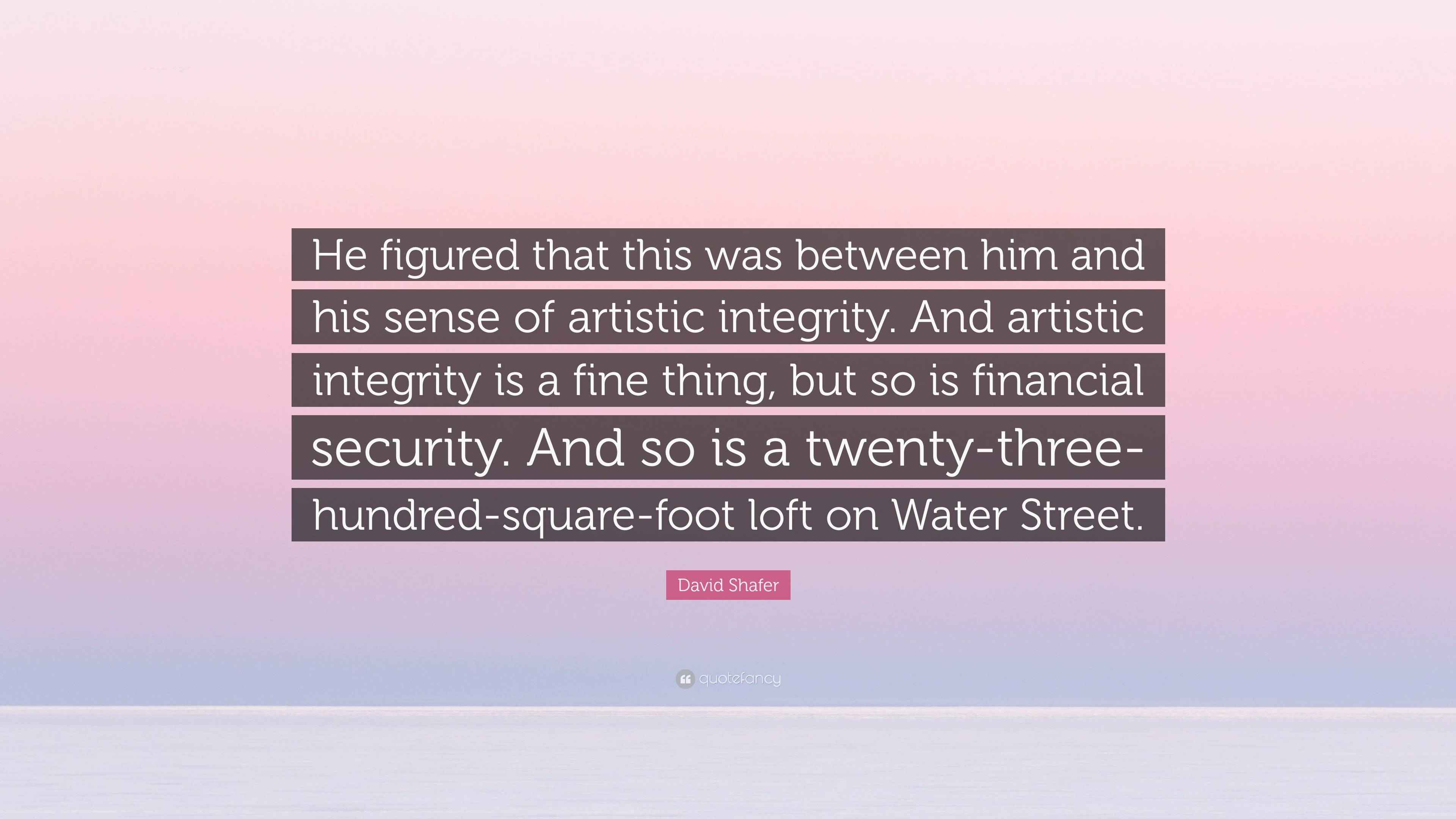 David Shafer Quote: “He figured that this was between him and his sense ...