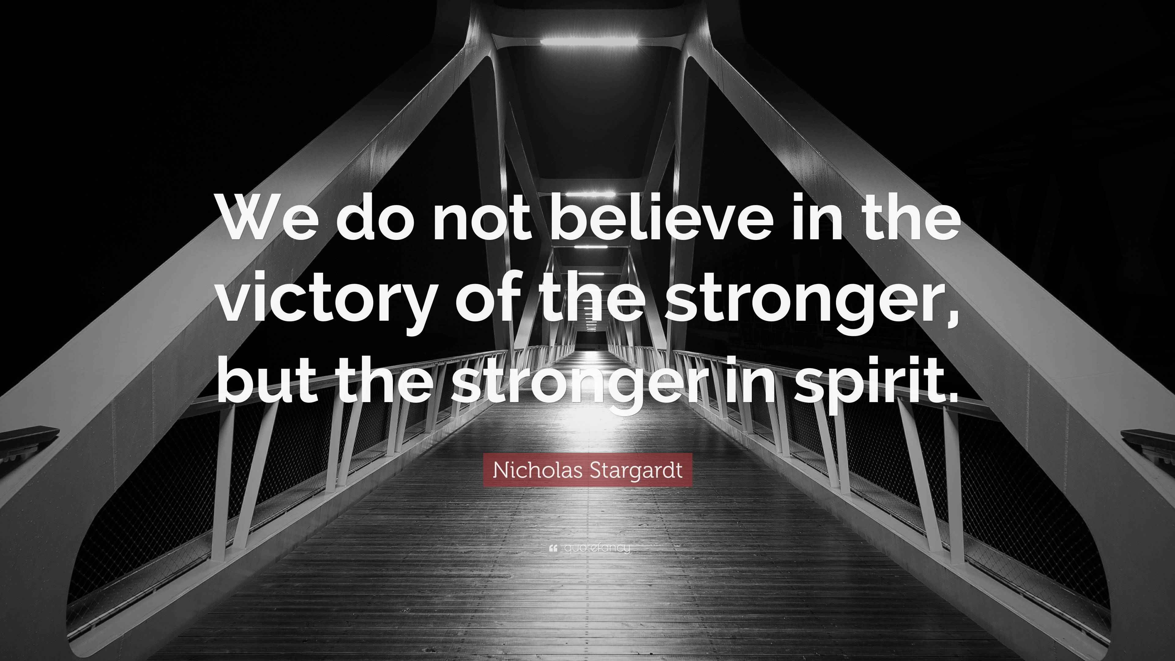 Nicholas Stargardt Quote: “We do not believe in the victory of the ...