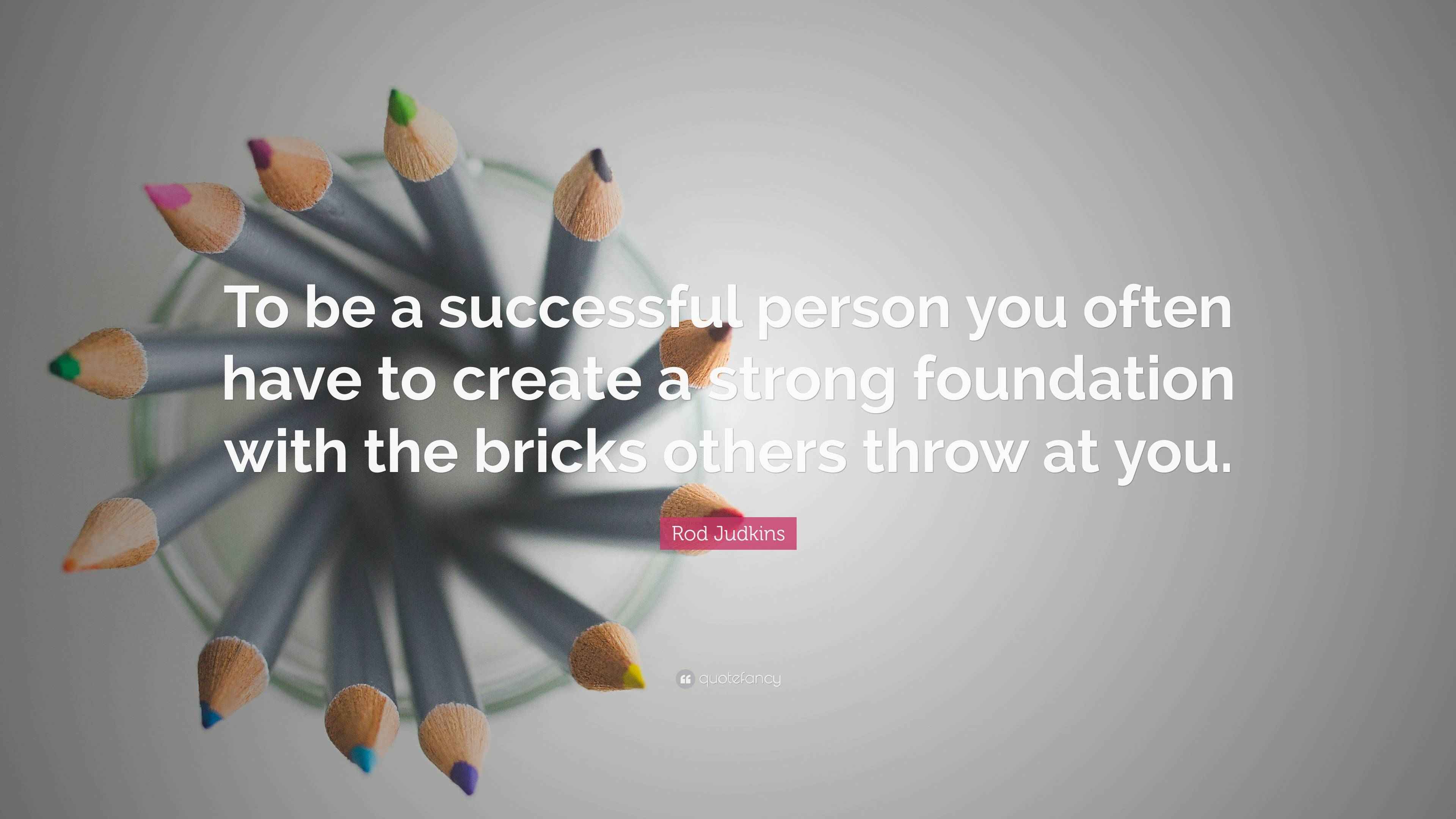 Rod Judkins Quote: “To be a successful person you often have to create ...