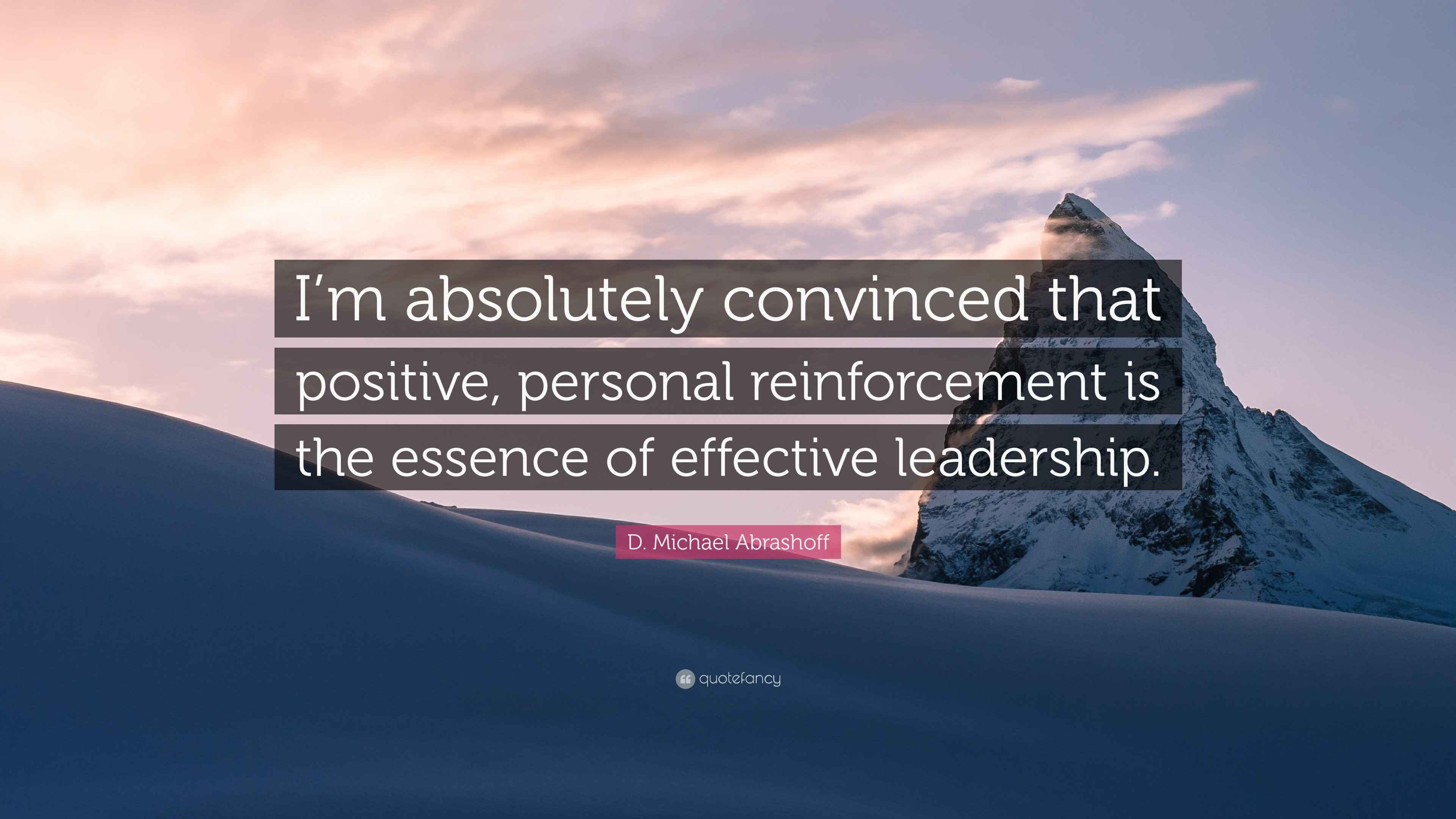 D. Michael Abrashoff Quote: “I’m absolutely convinced that positive ...
