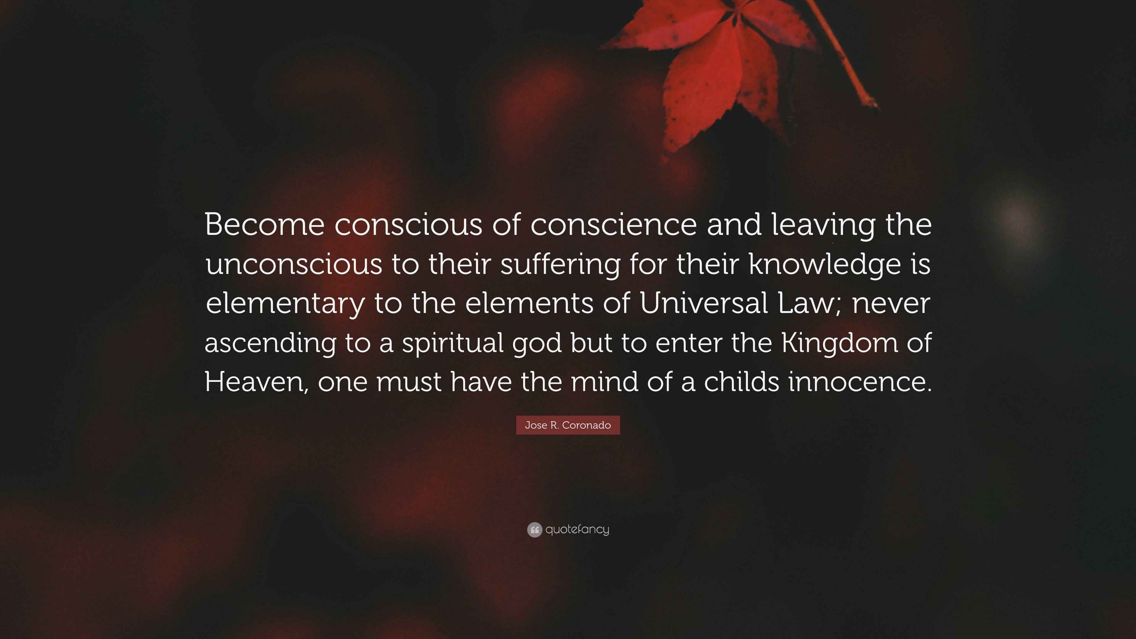 Jose R. Coronado Quote: “Become conscious of conscience and leaving the ...
