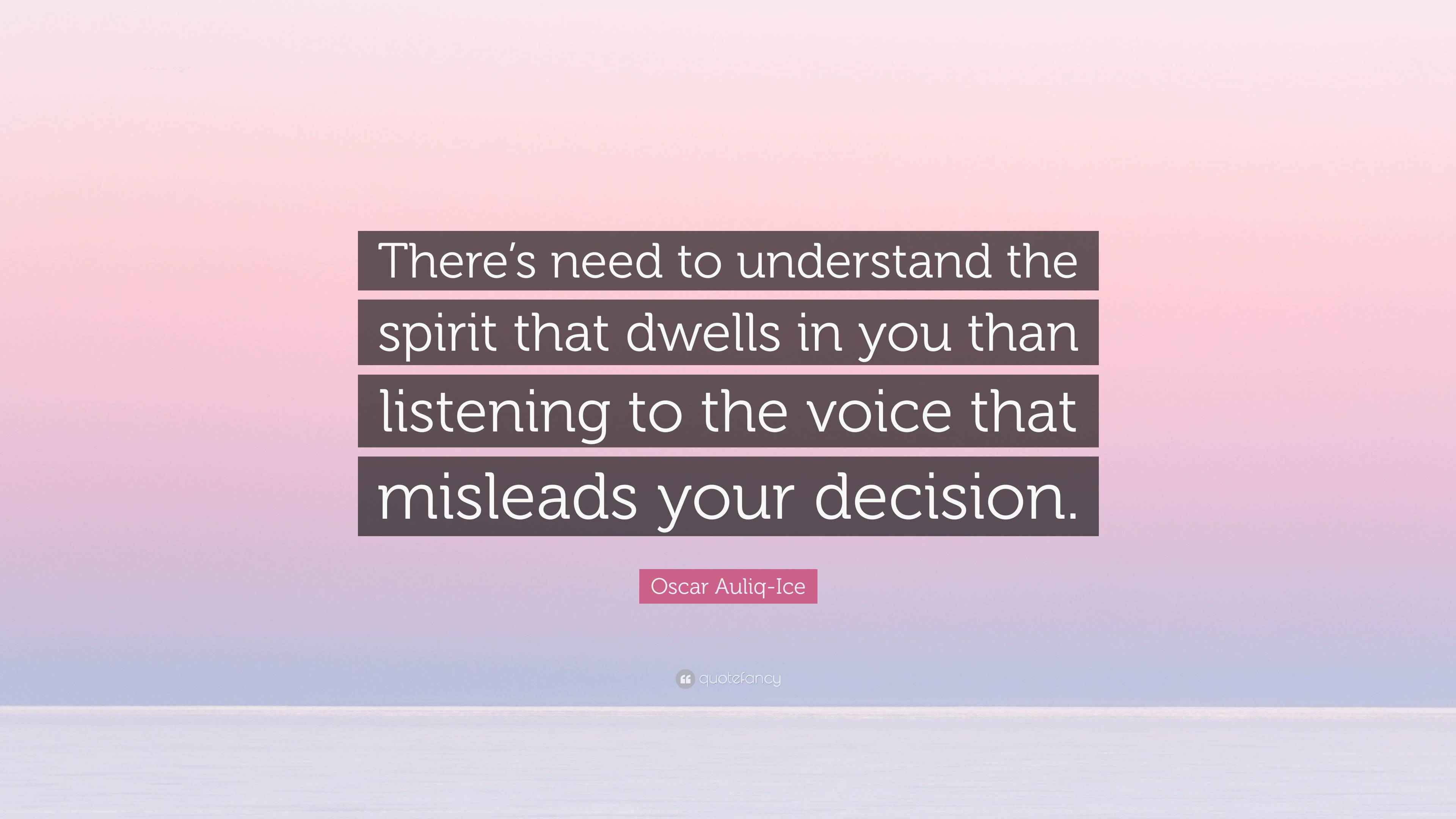 Oscar Auliq-Ice Quote: “There’s need to understand the spirit that ...