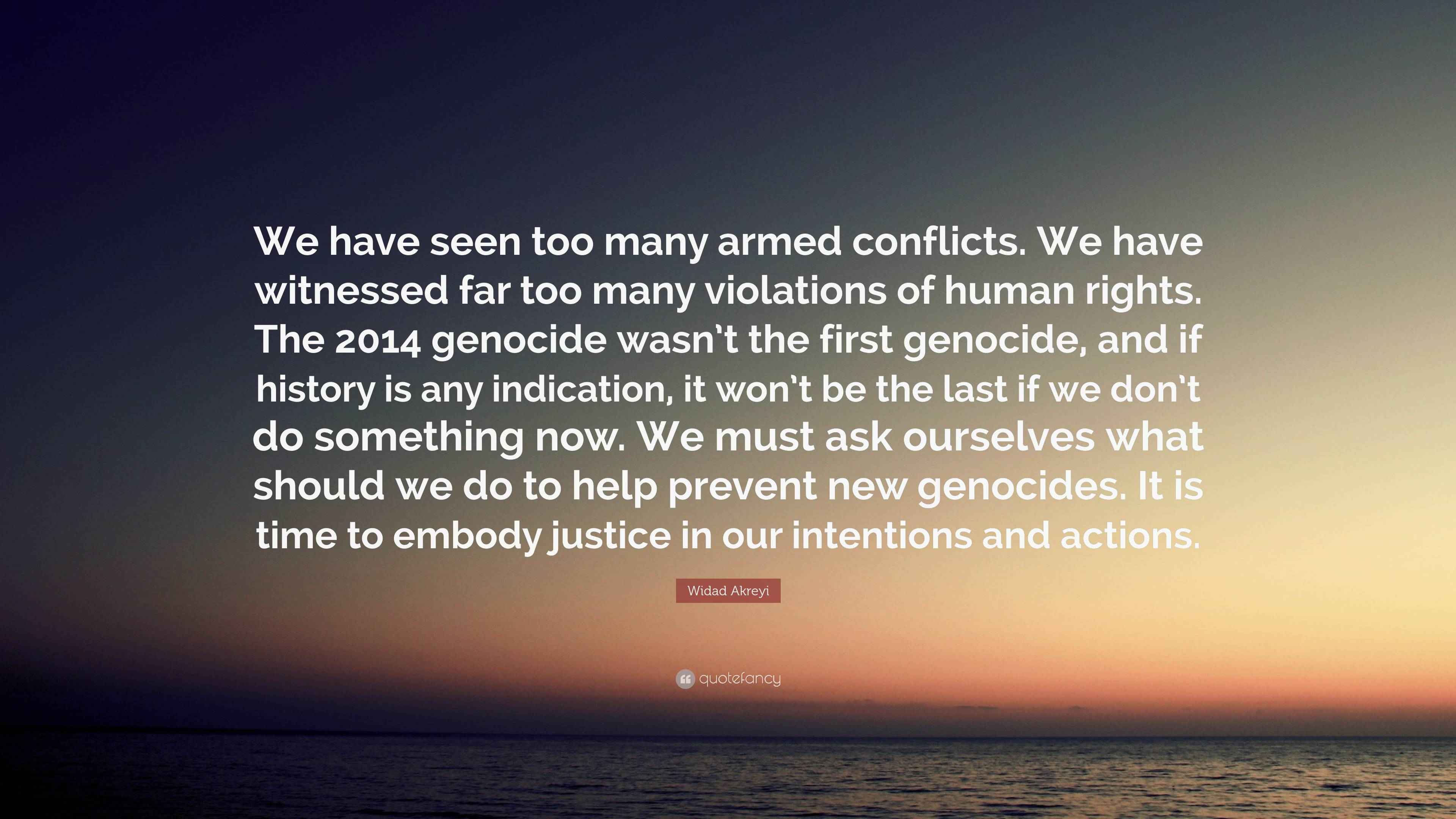 Widad Akreyi Quote: “We have seen too many armed conflicts. We have ...