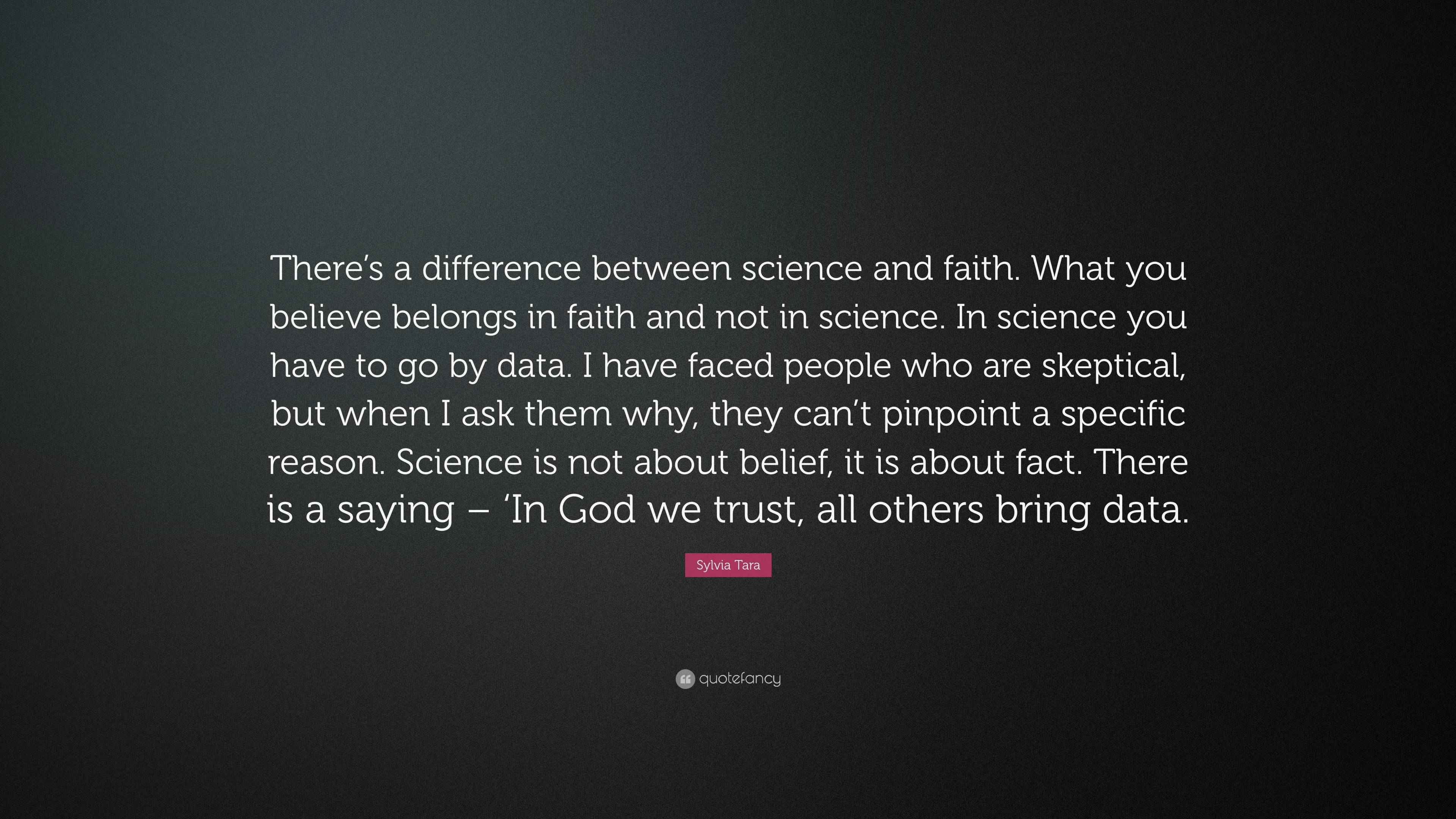 Sylvia Tara Quote: “There’s a difference between science and faith. What you believe belongs in ...