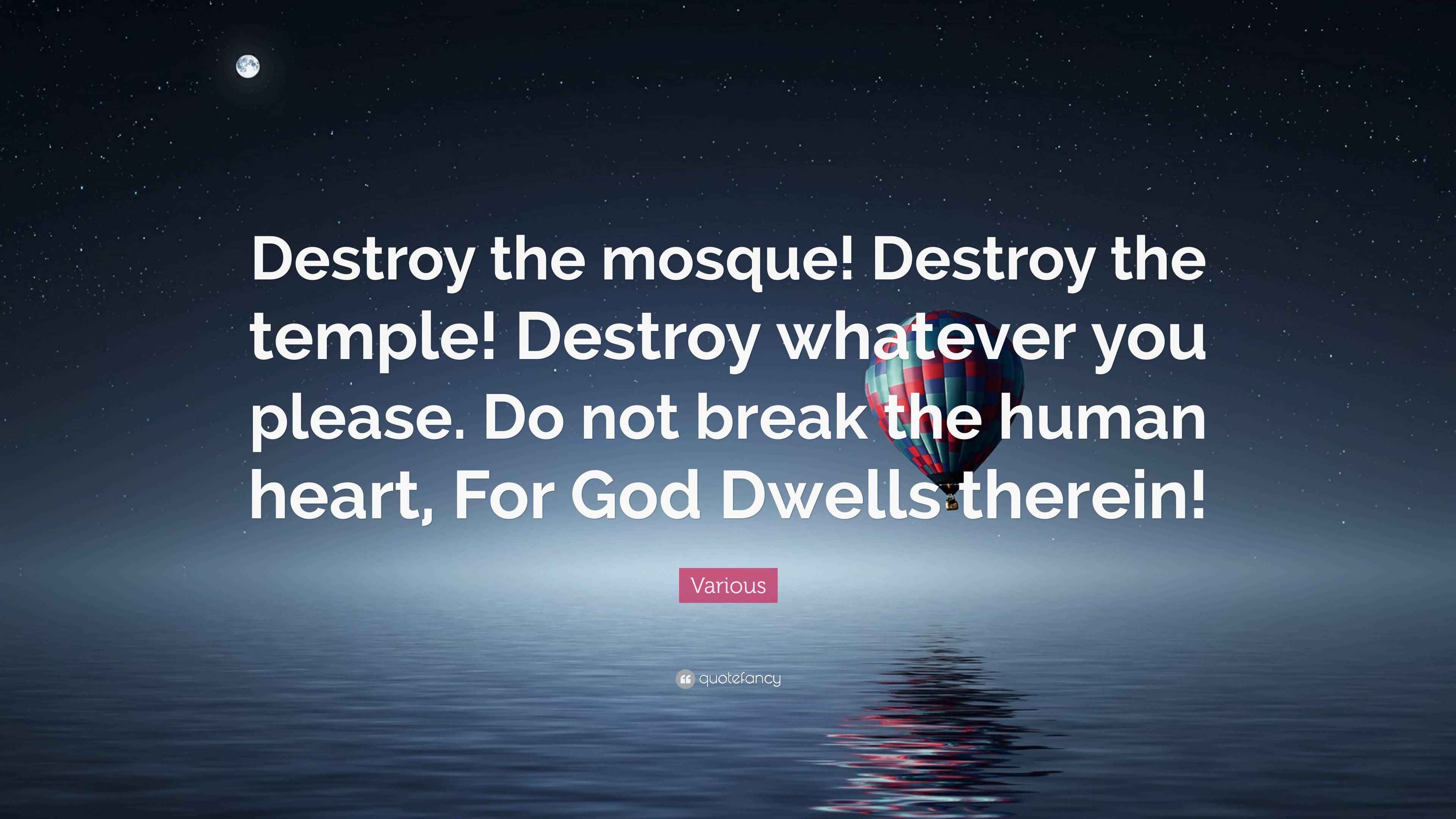 Various Quote: “Destroy the mosque! Destroy the temple! Destroy ...
