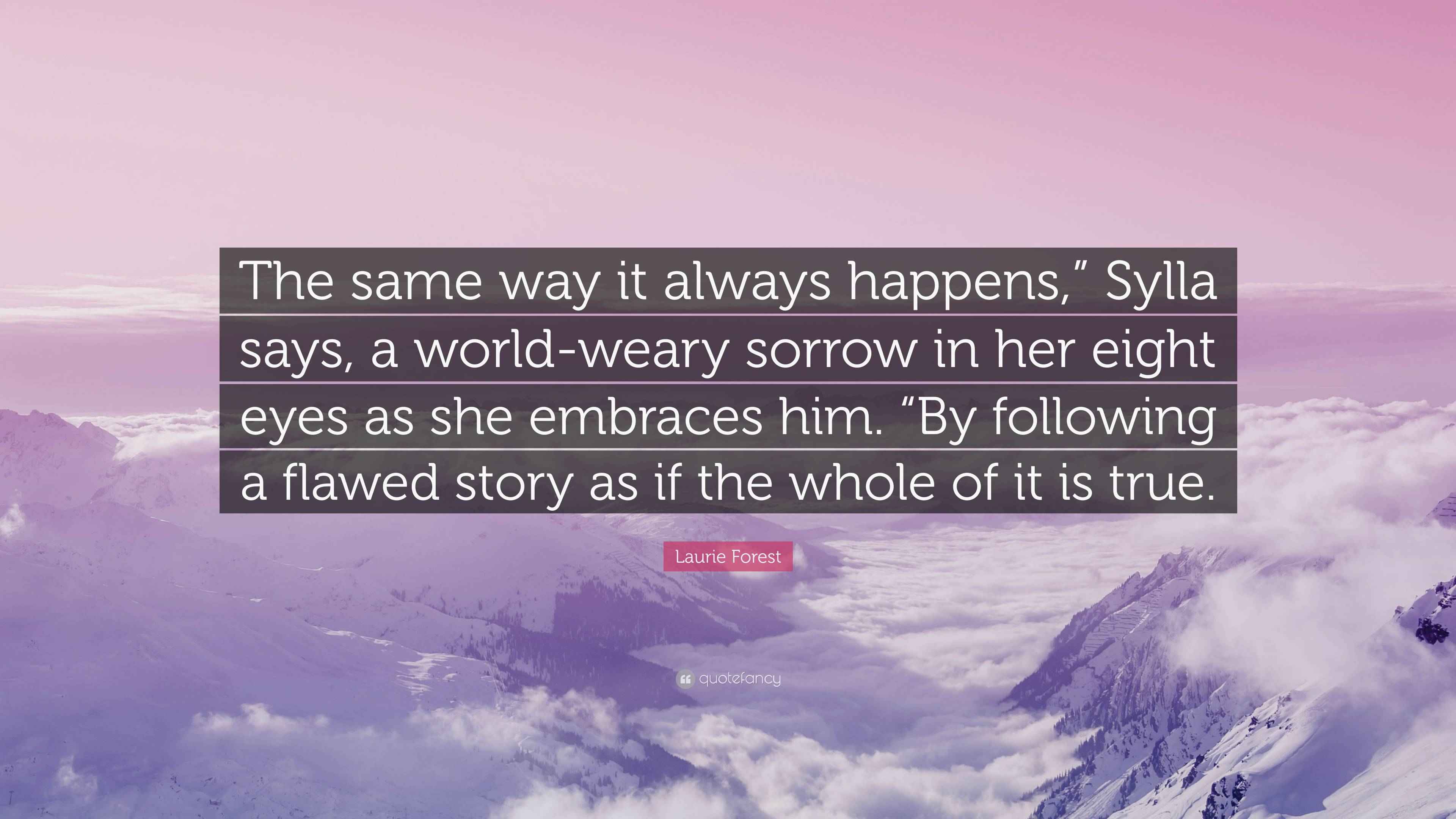 Laurie Forest Quote: “The same way it always happens,” Sylla says, a ...