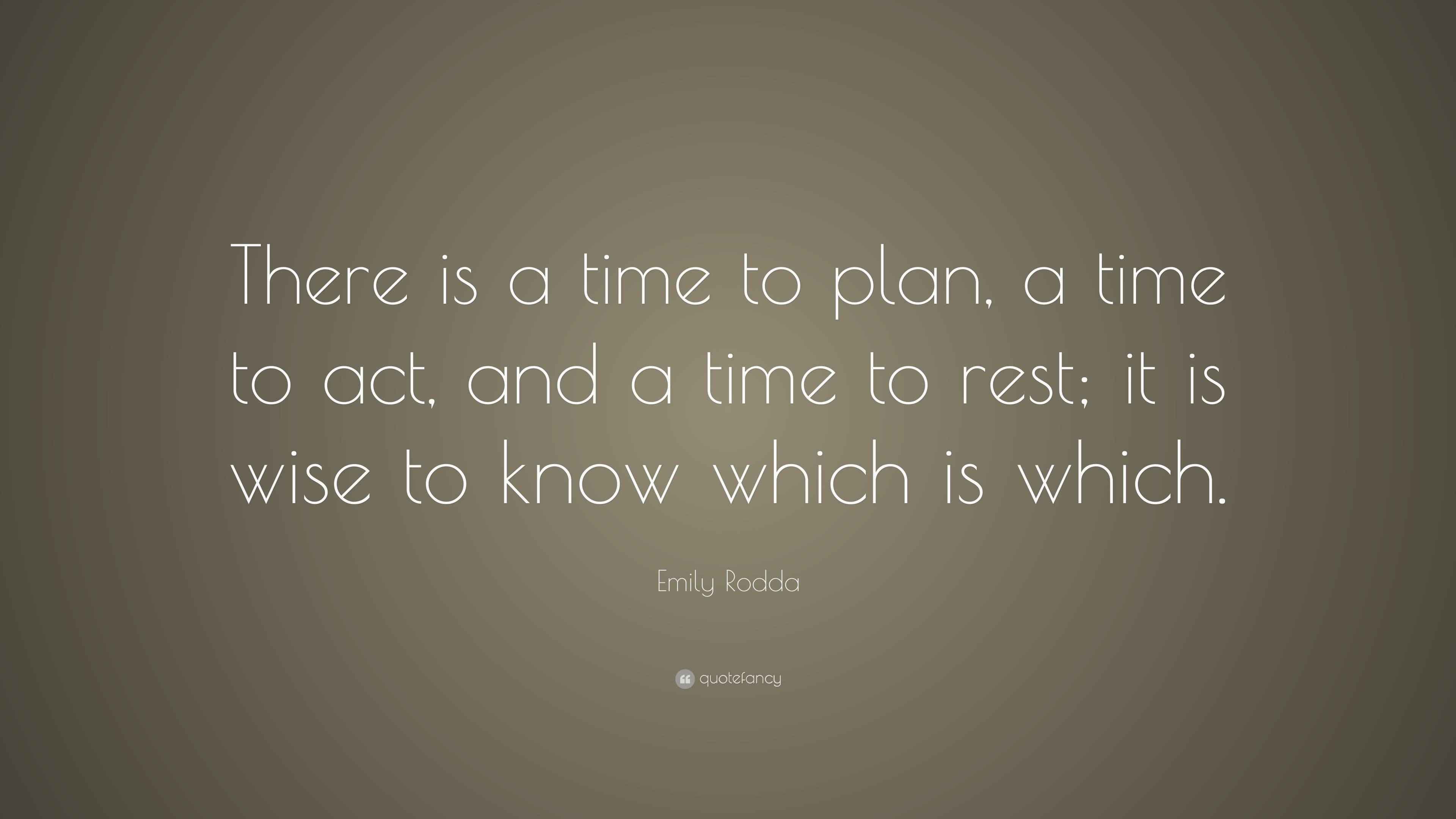 Emily Rodda Quote: “There is a time to plan, a time to act, and a time ...