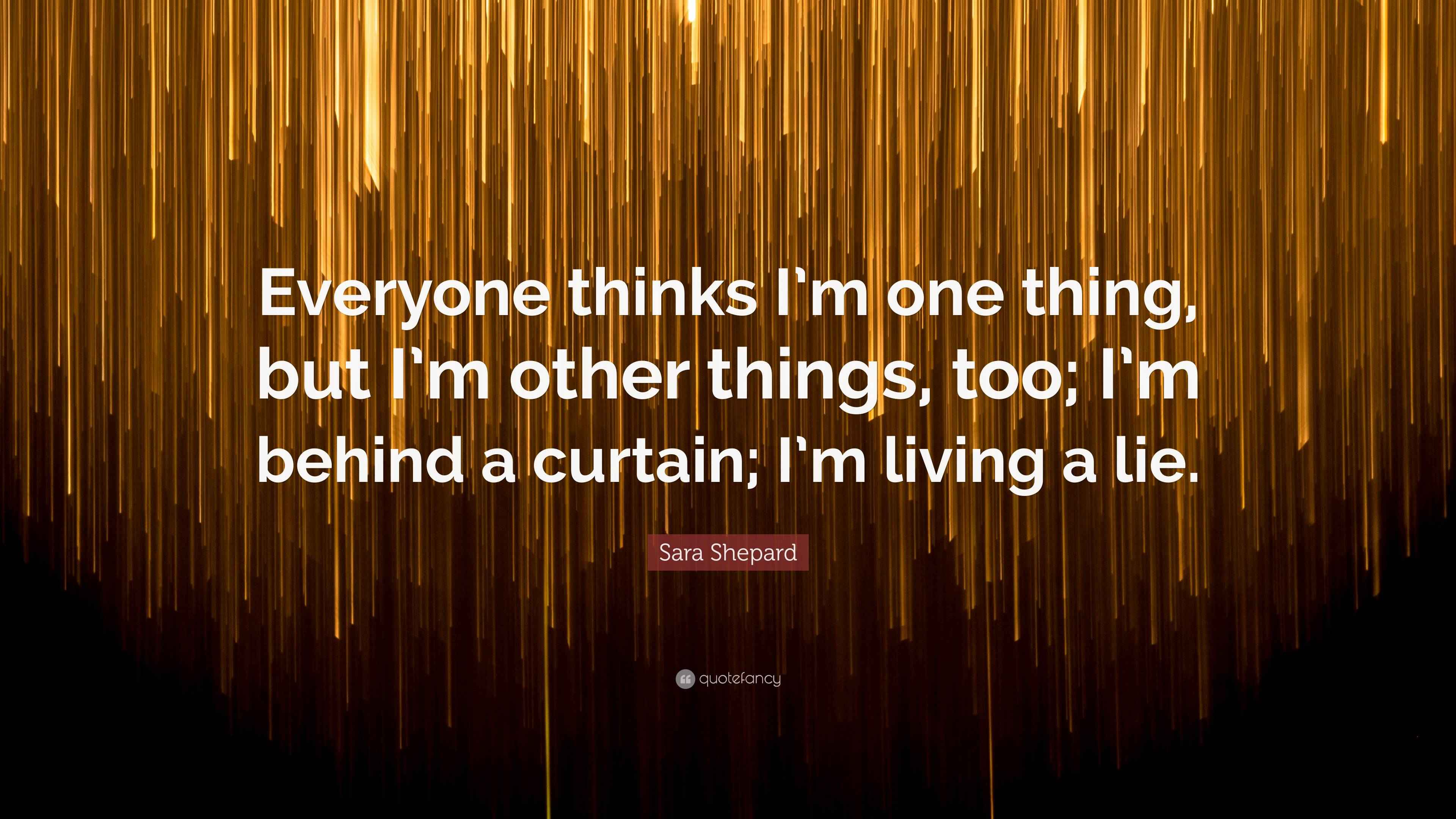Sara Shepard Quote: “Everyone thinks I’m one thing, but I’m other ...