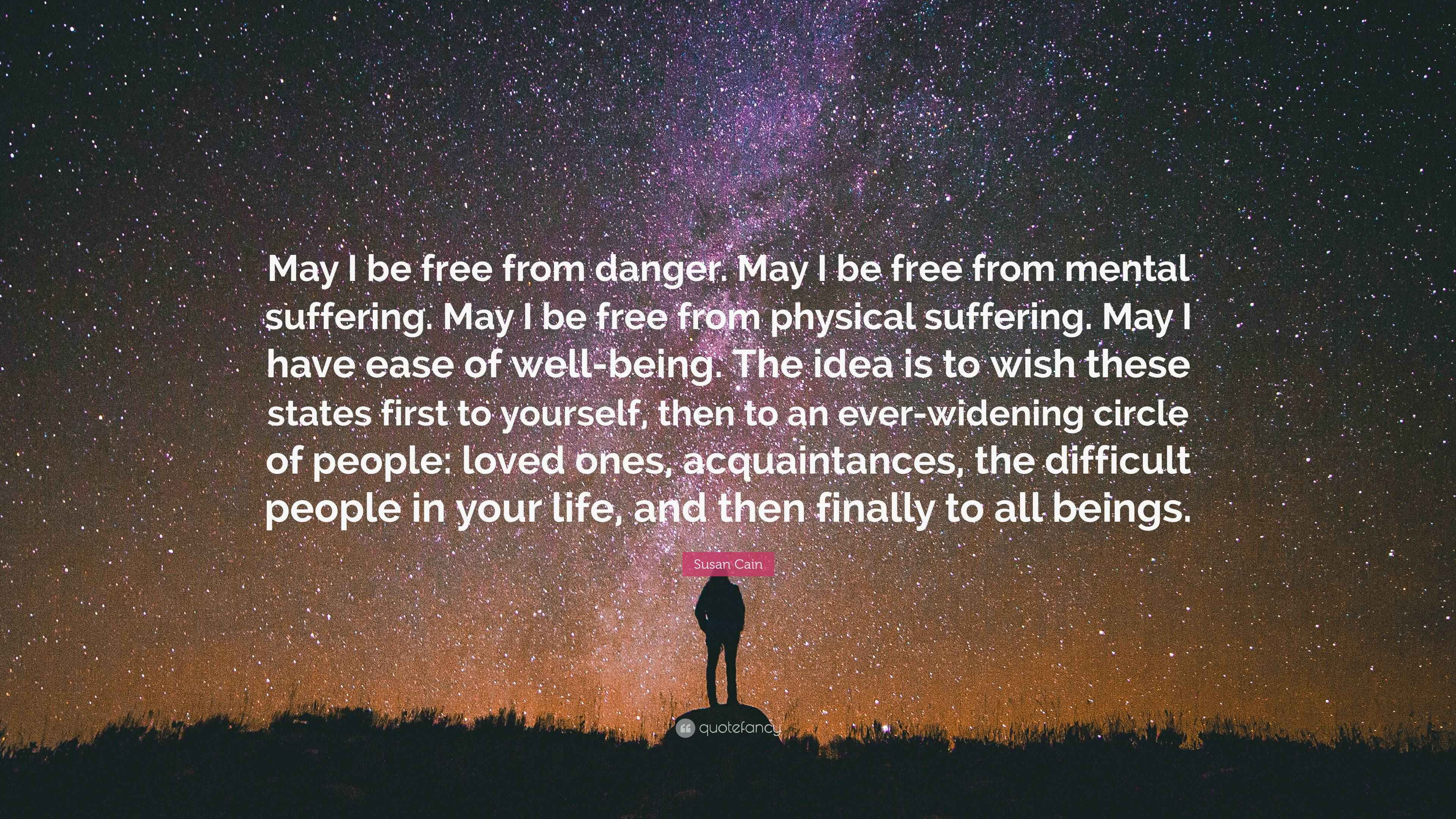 Susan Cain Quote: “May I be free from danger. May I be free from mental ...