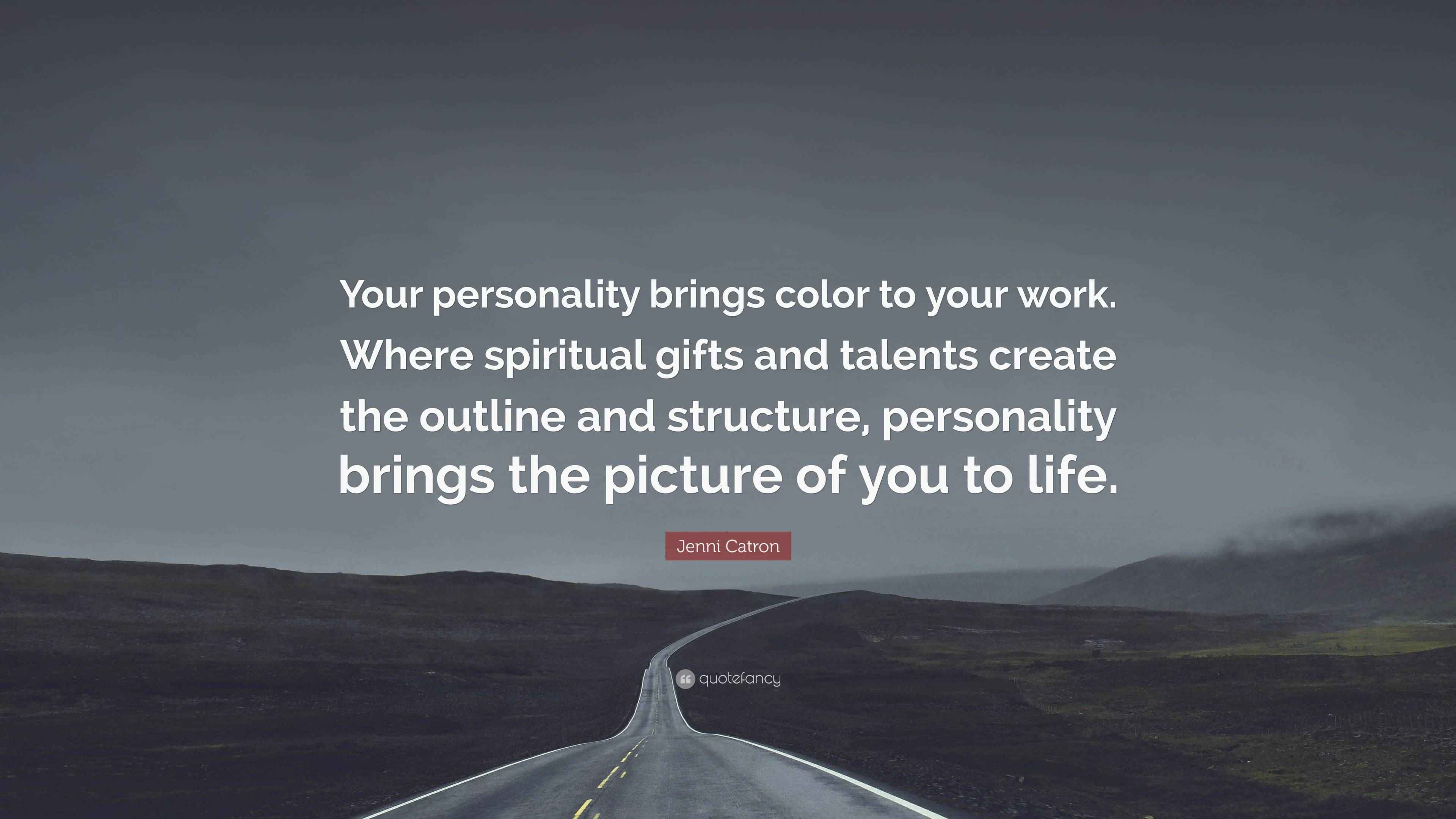 Jenni Catron Quote: “Your personality brings color to your work. Where ...