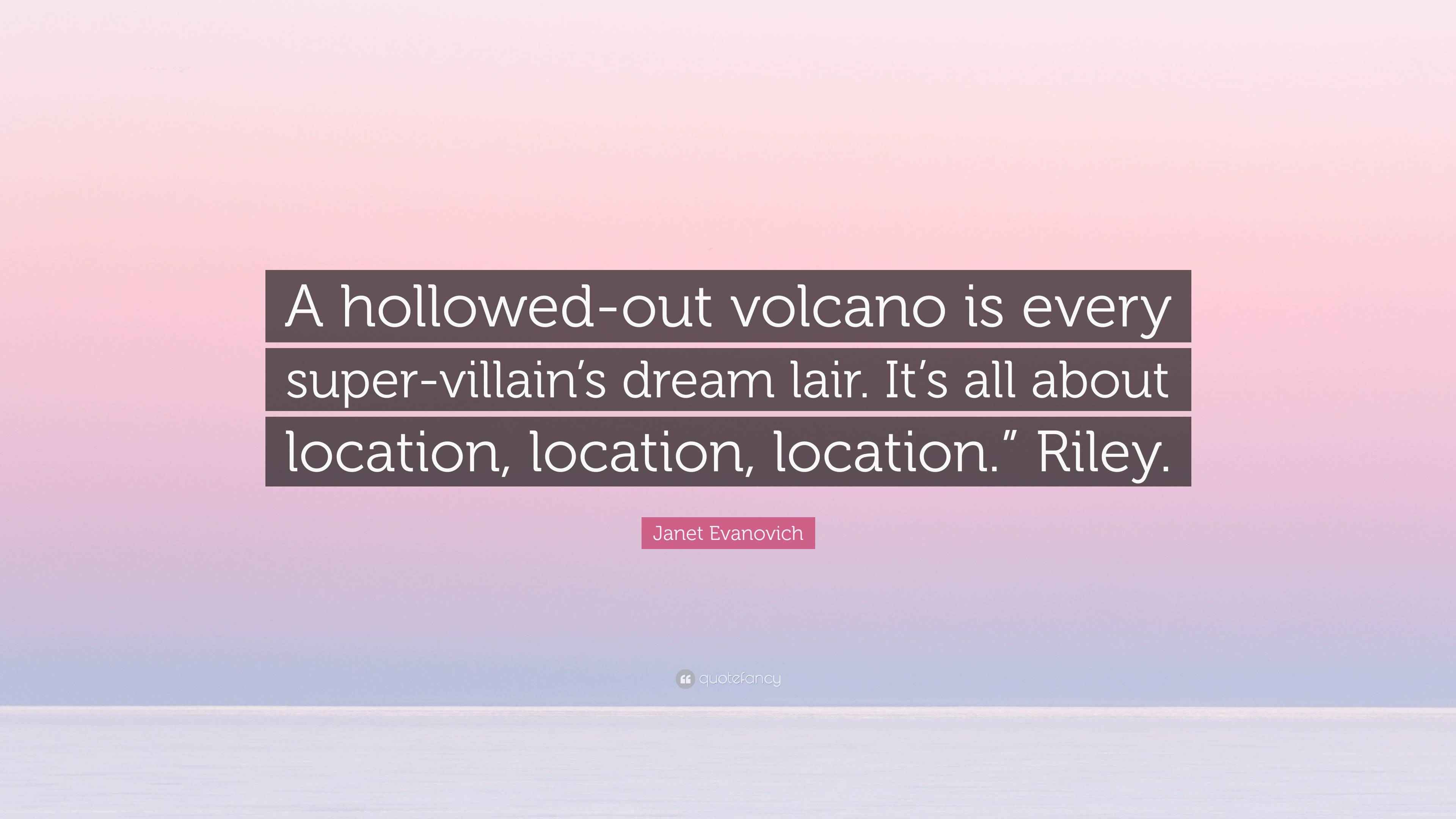 Janet Evanovich Quote: “A hollowed-out volcano is every super-villain’s ...
