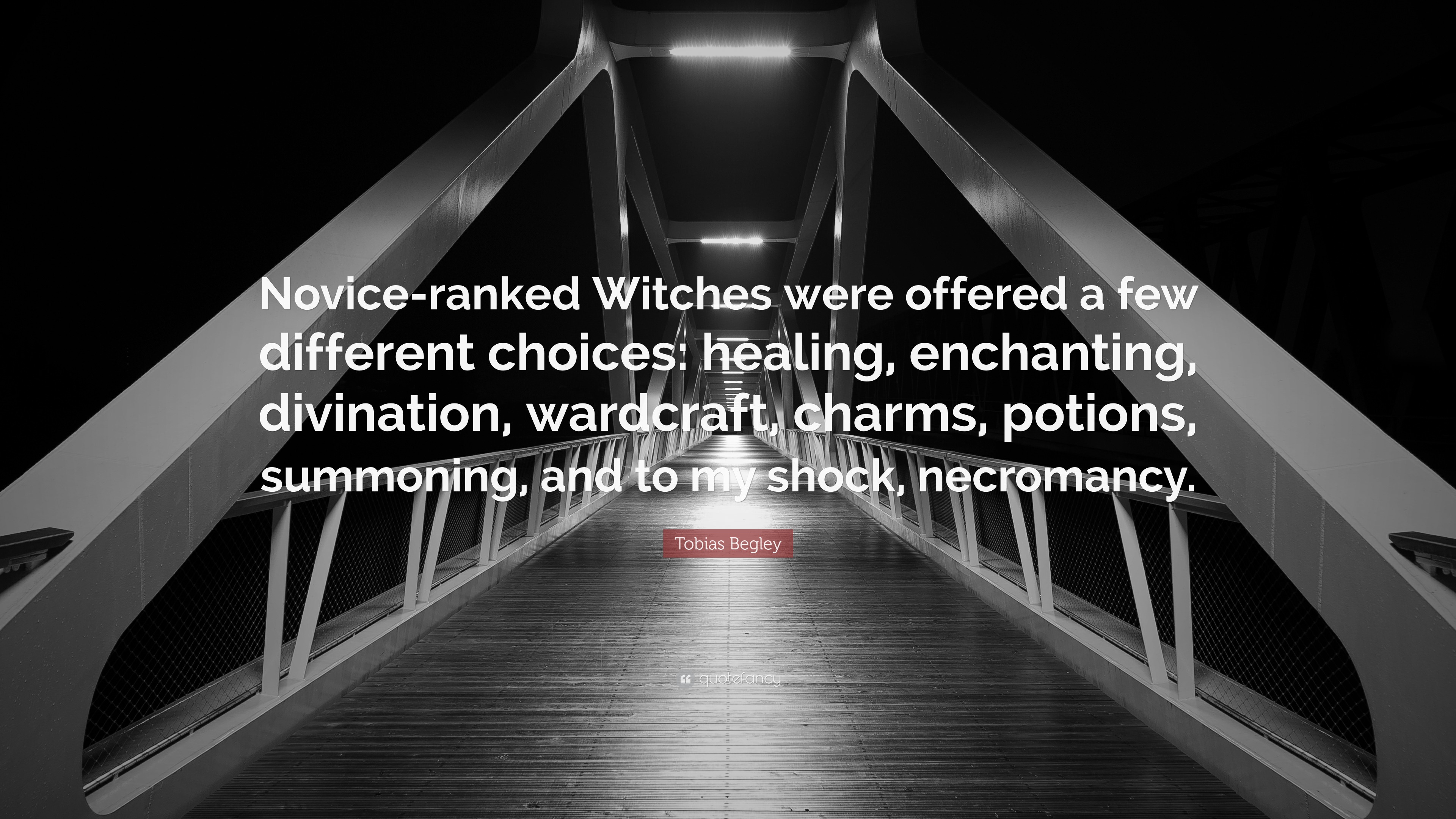 Tobias Begley Quote: “Novice-ranked Witches were offered a few ...