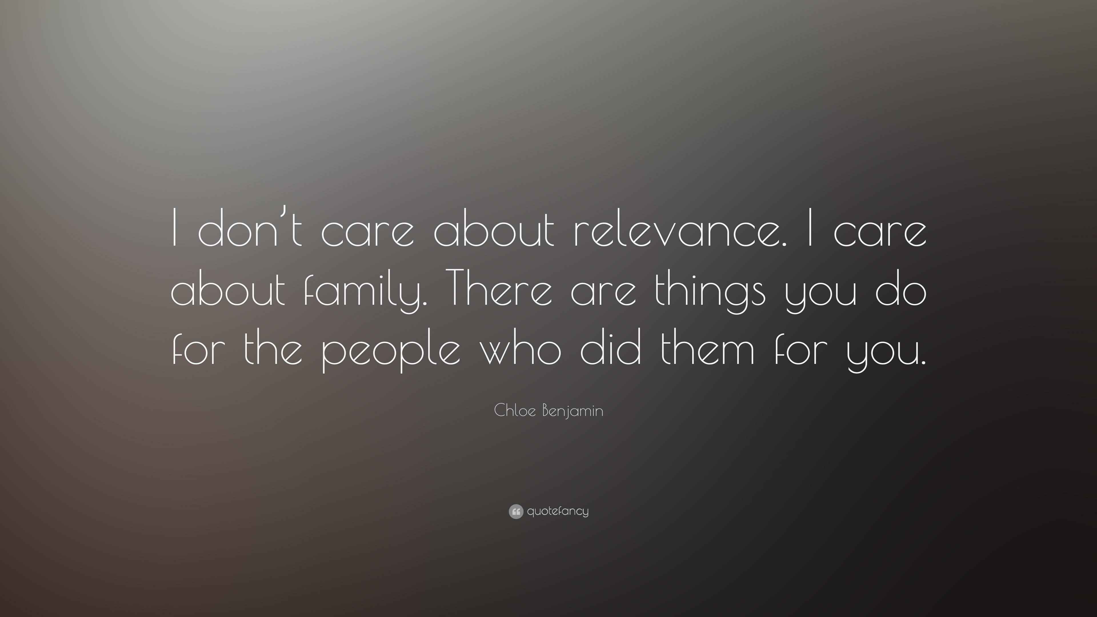 Chloe Benjamin Quote: “I don’t care about relevance. I care about ...