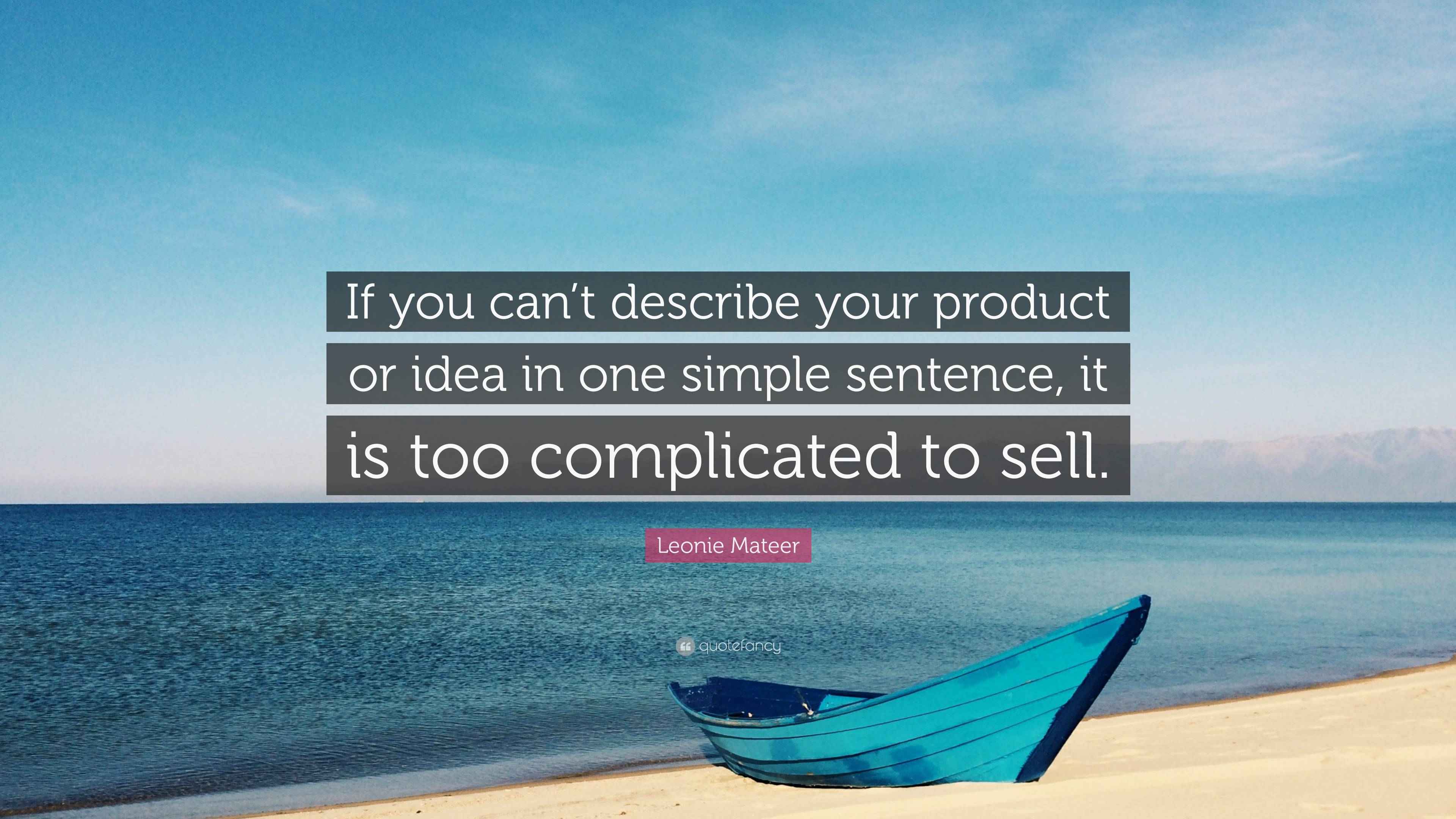 Leonie Mateer Quote: “If you can’t describe your product or idea in one ...