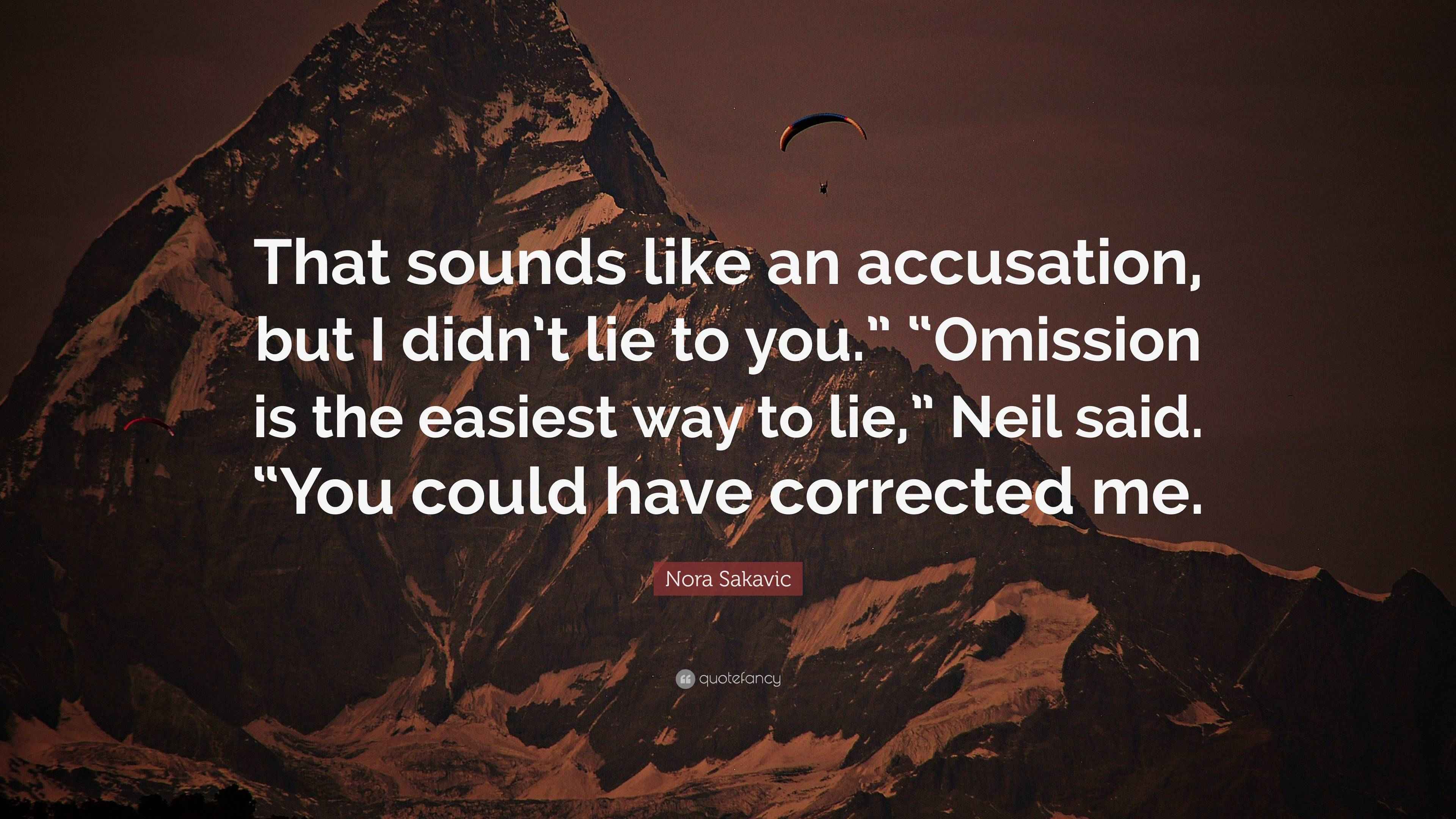 Nora Sakavic Quote: “That sounds like an accusation, but I didn’t lie ...