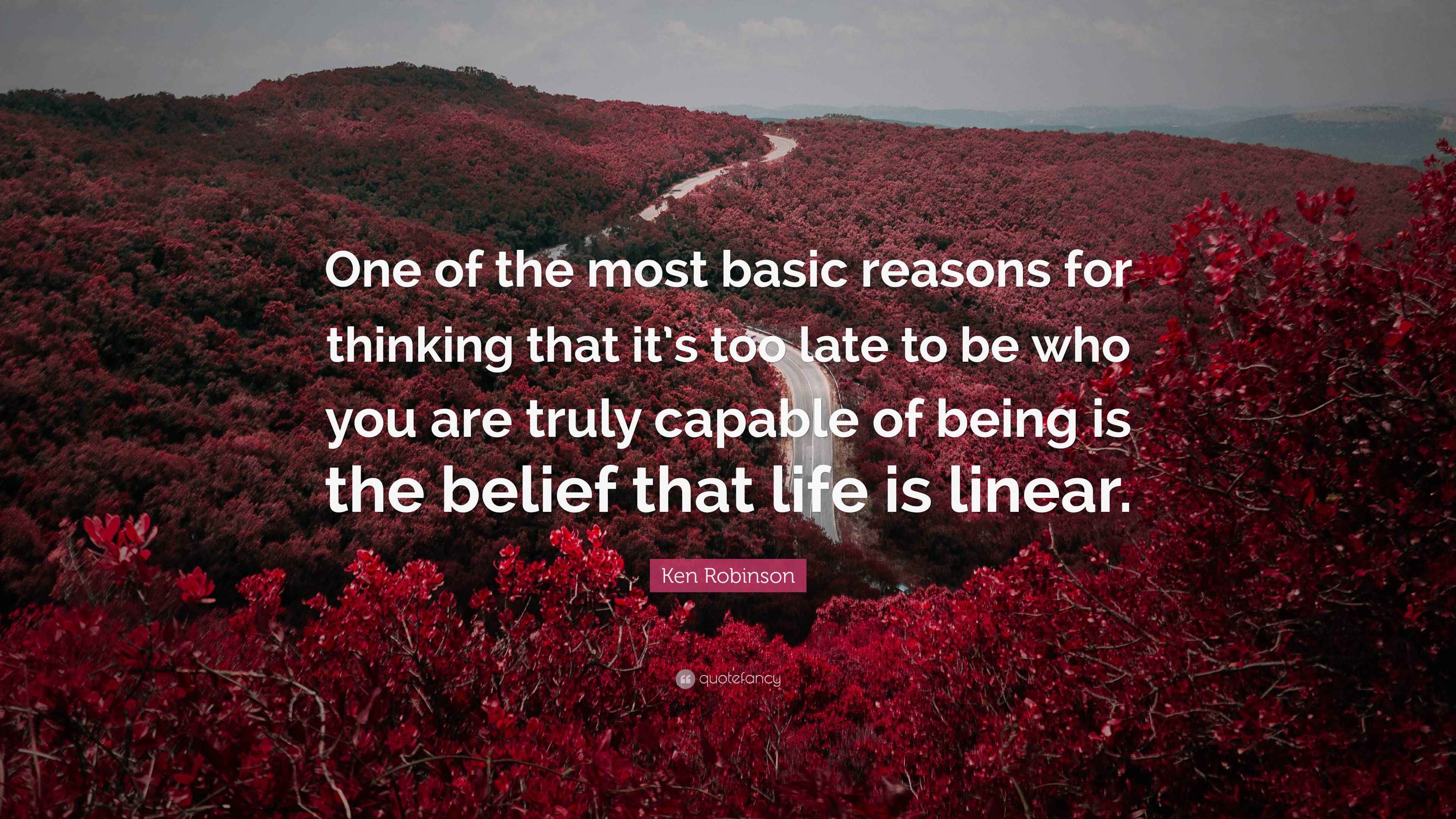 Ken Robinson Quote: “One of the most basic reasons for thinking that it ...