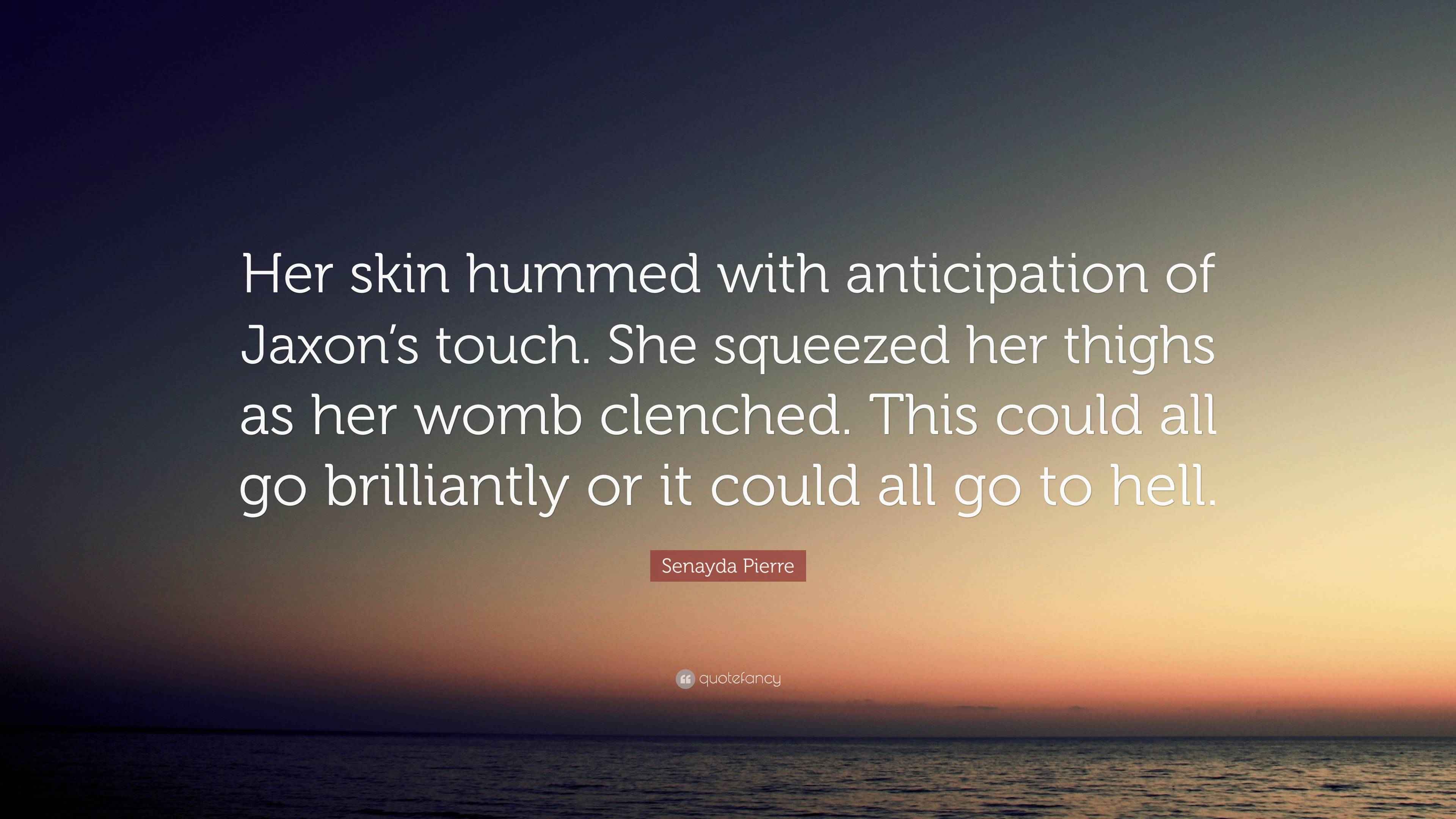 Senayda Pierre Quote: “Her skin hummed with anticipation of Jaxon’s ...