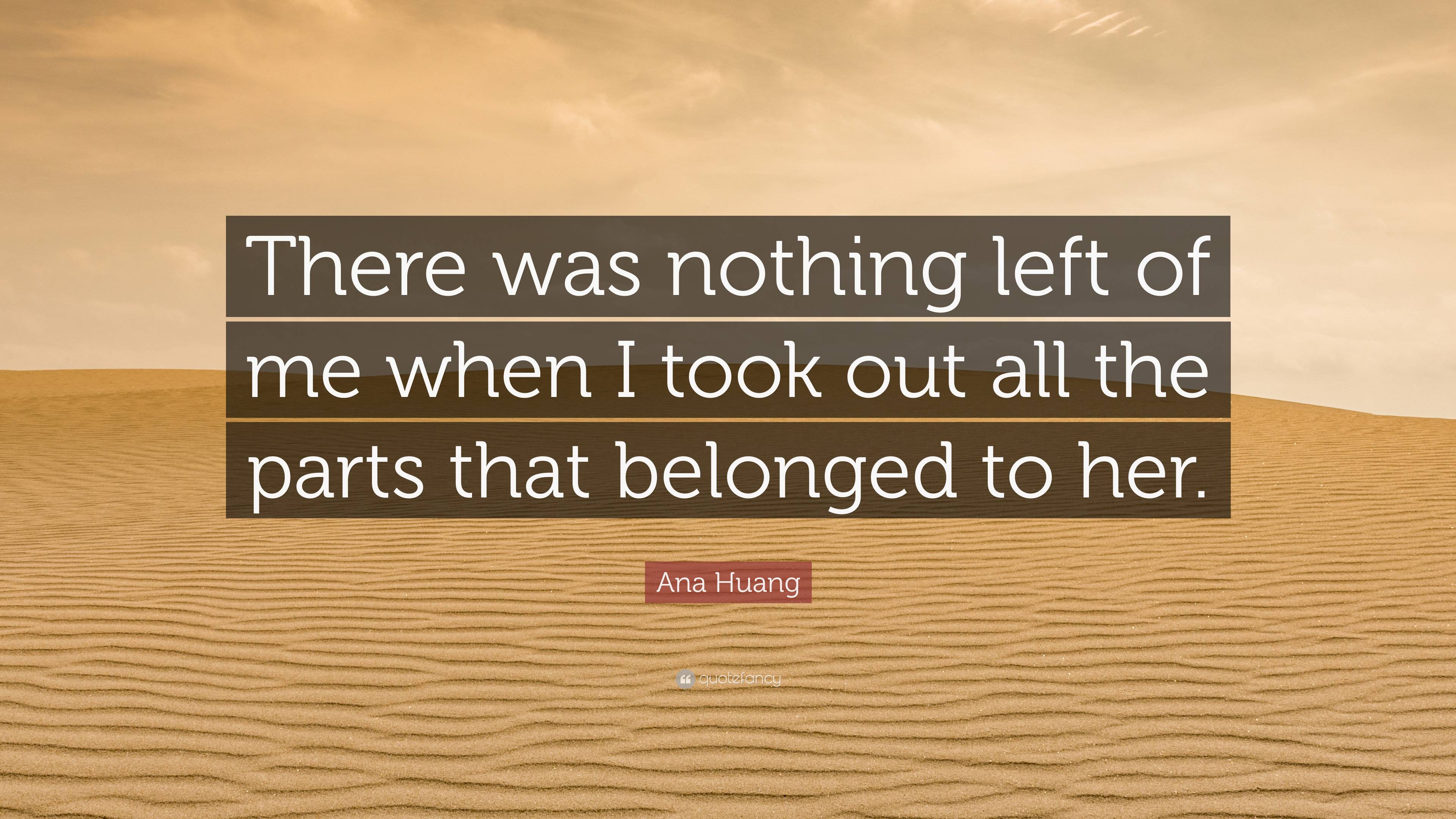 Ana Huang Quote: “There was nothing left of me when I took out all the ...
