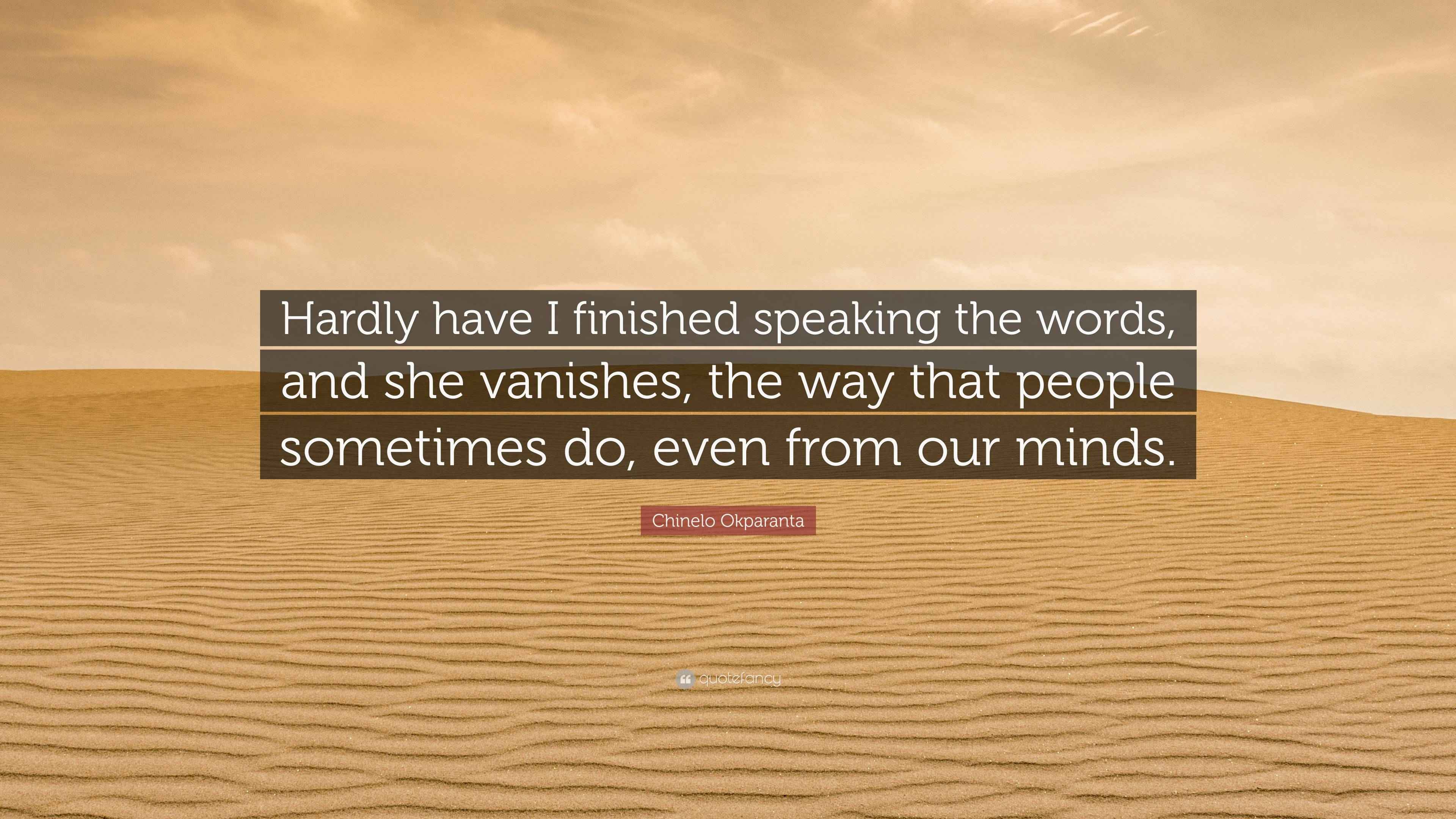 Chinelo Okparanta Quote: “Hardly have I finished speaking the words ...