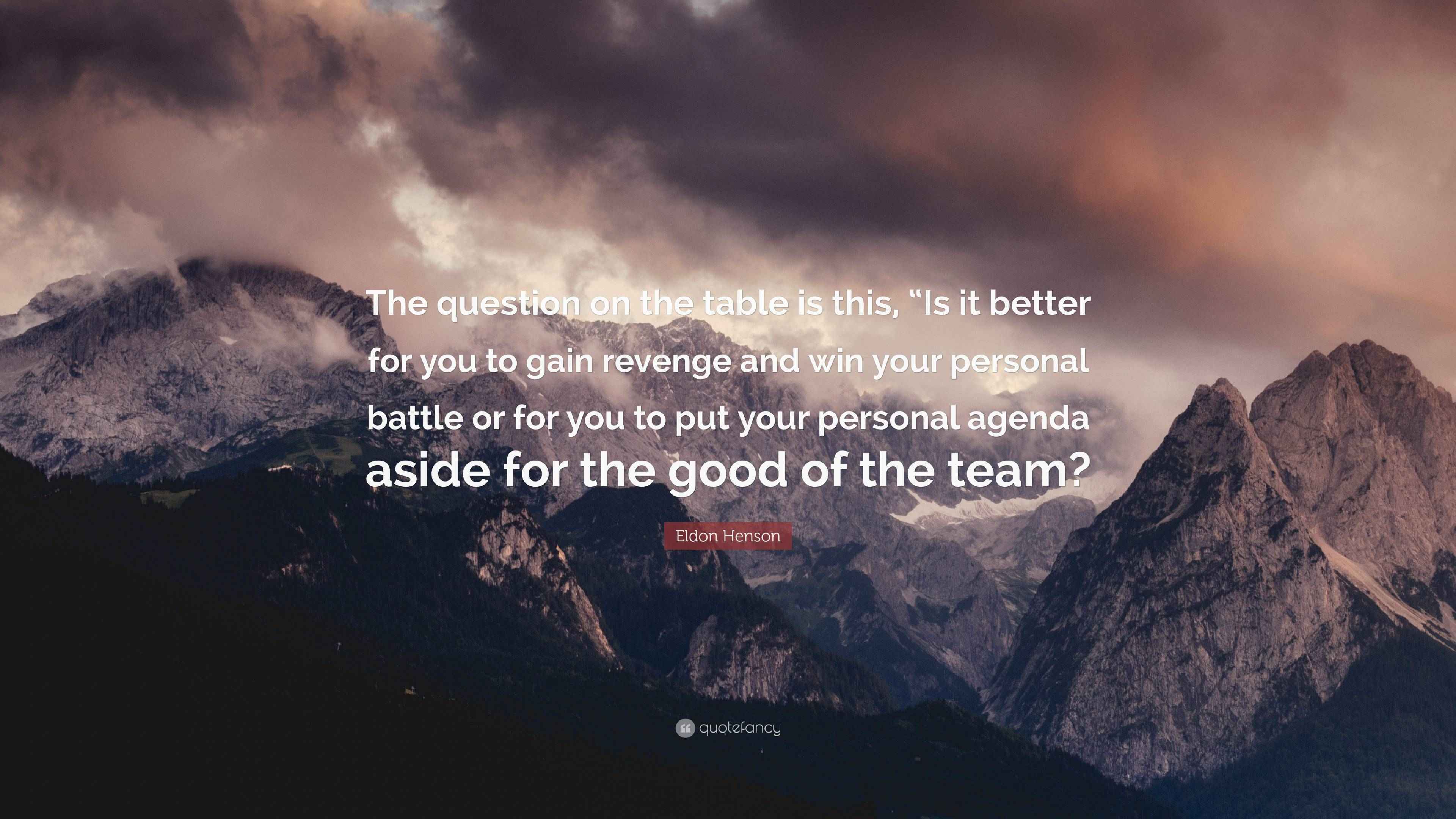 Eldon Henson Quote: “The question on the table is this, “Is it better ...