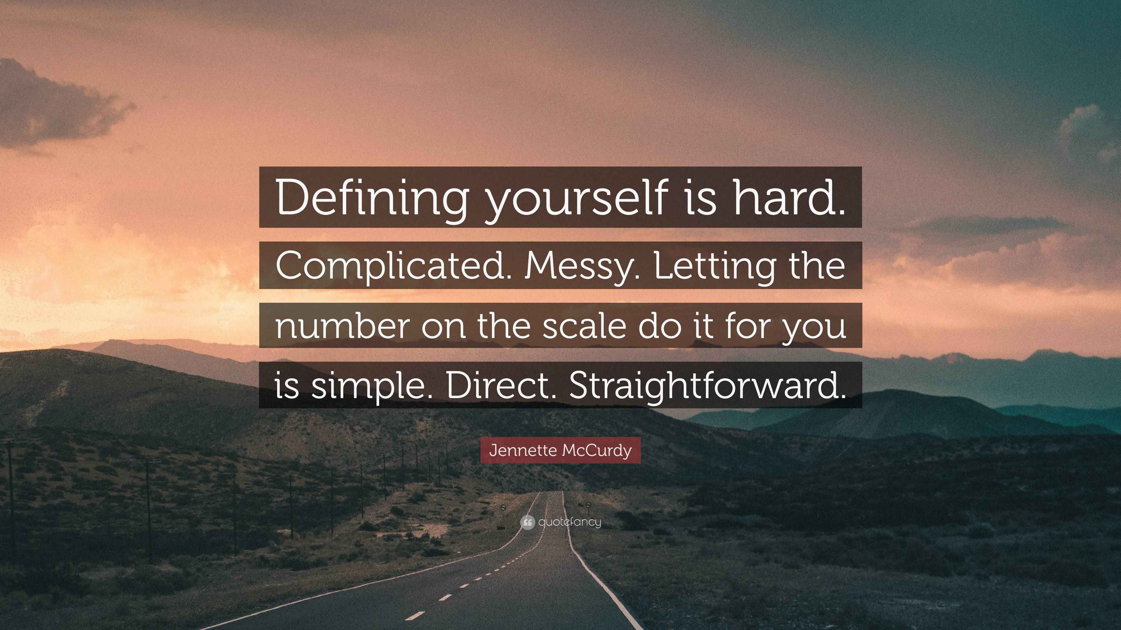 Jennette McCurdy Quote: “Defining yourself is hard. Complicated. Messy ...