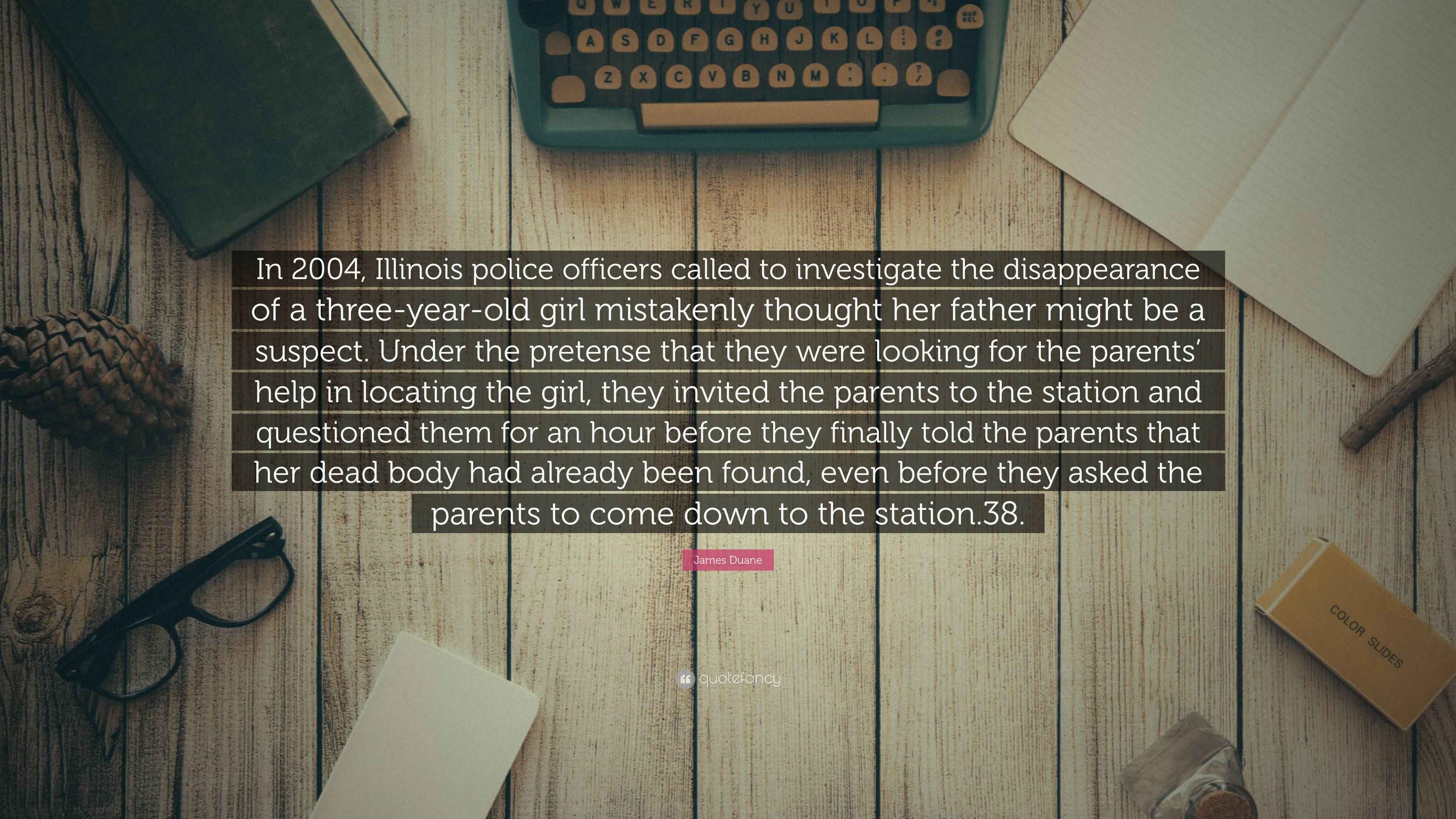 James Duane Quote: “In 2004, Illinois police officers called to ...