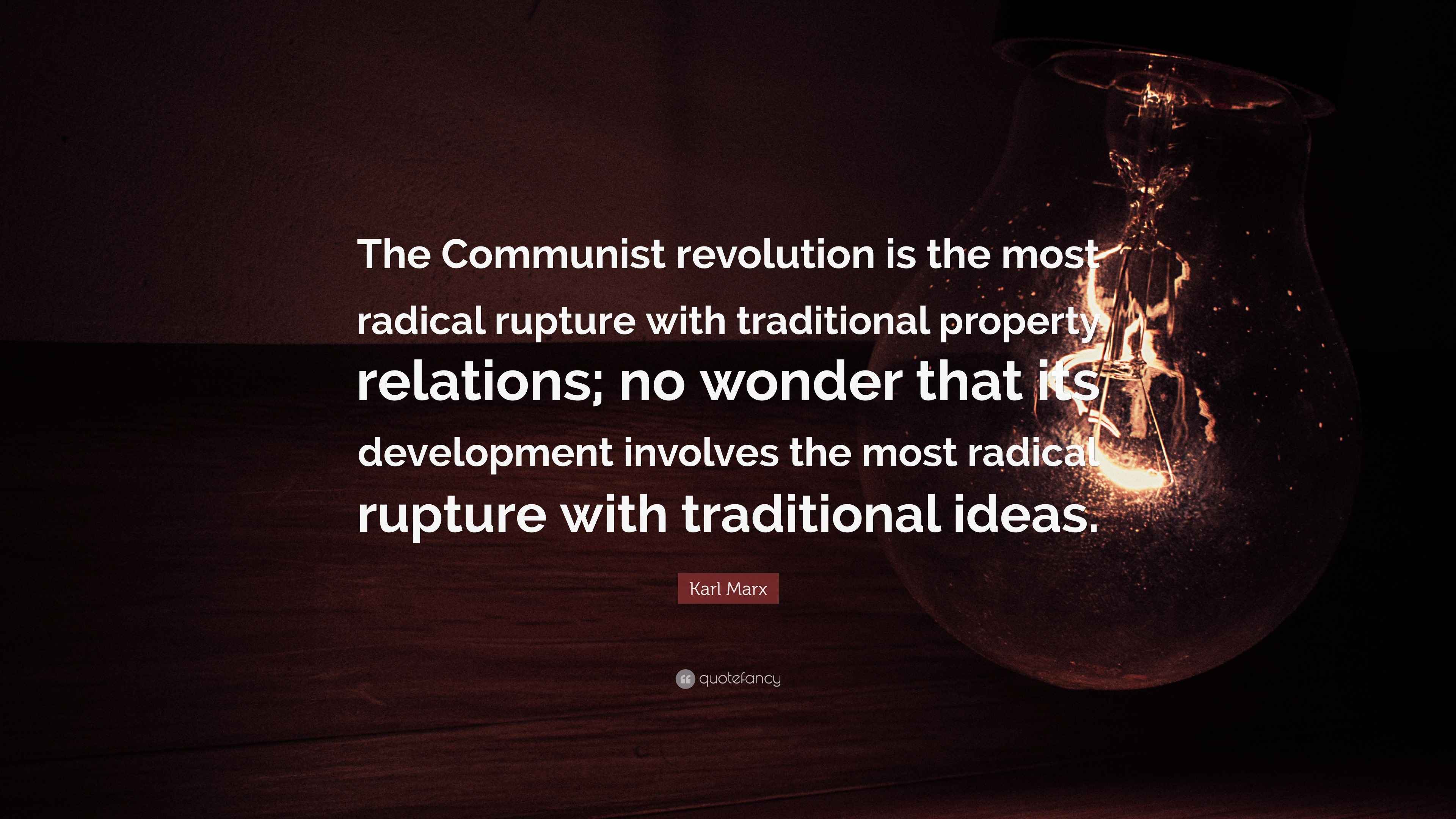 Karl Marx Quote: “The Communist revolution is the most radical rupture ...