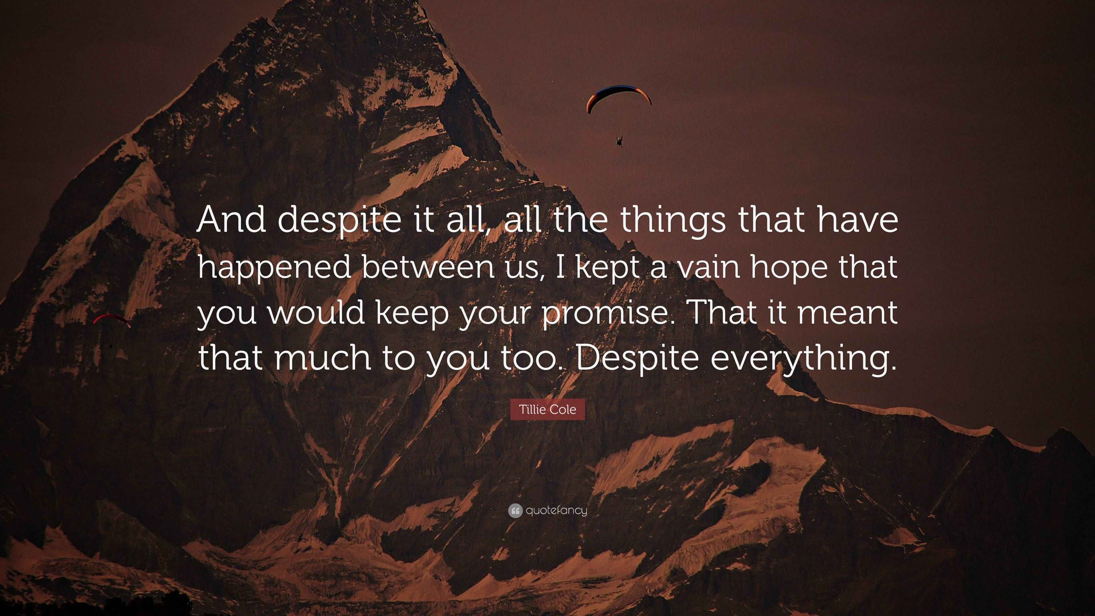 Tillie Cole Quote: “And despite it all, all the things that have ...