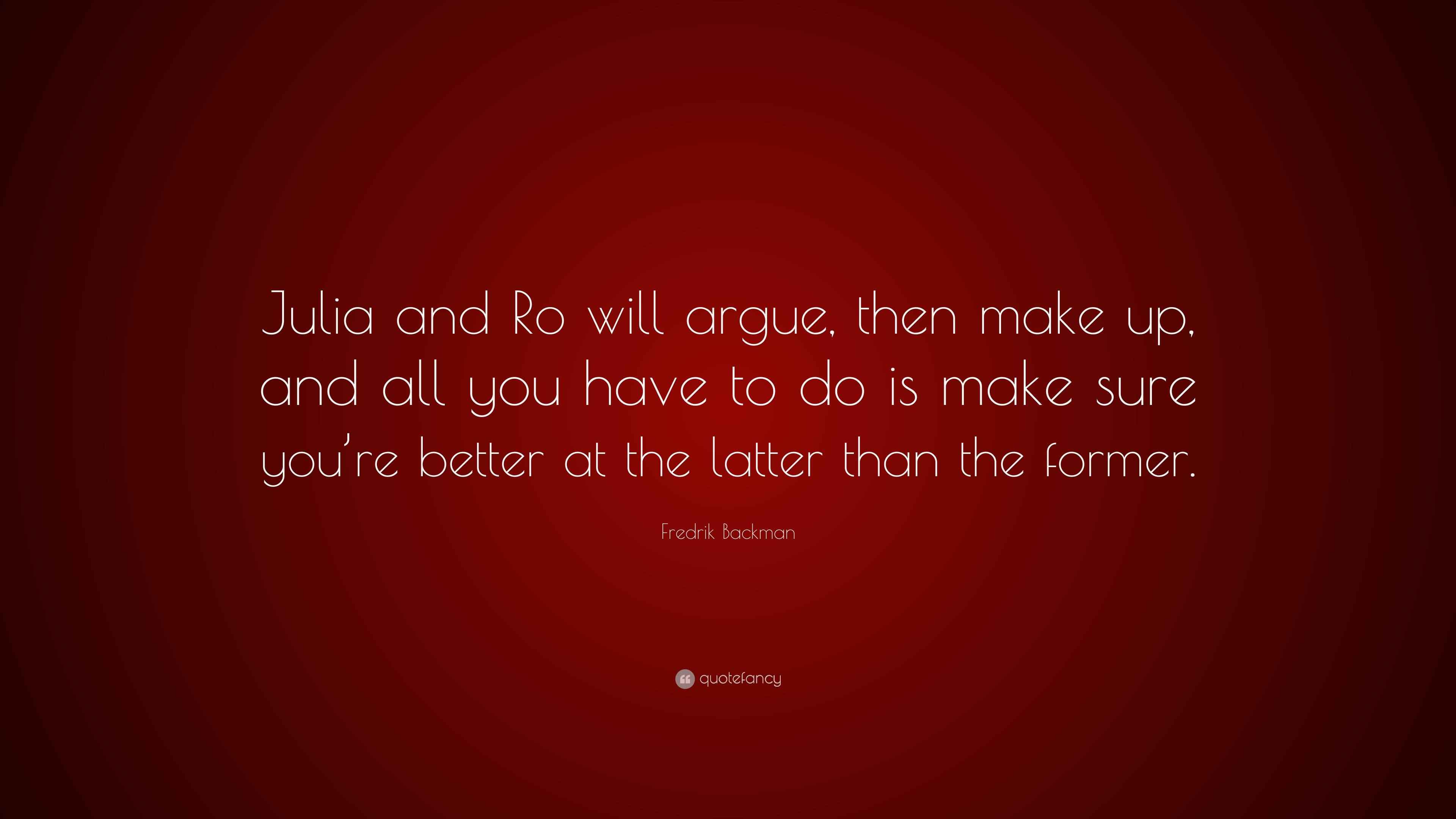Fredrik Backman Quote: “Julia and Ro will argue, then make up, and all ...
