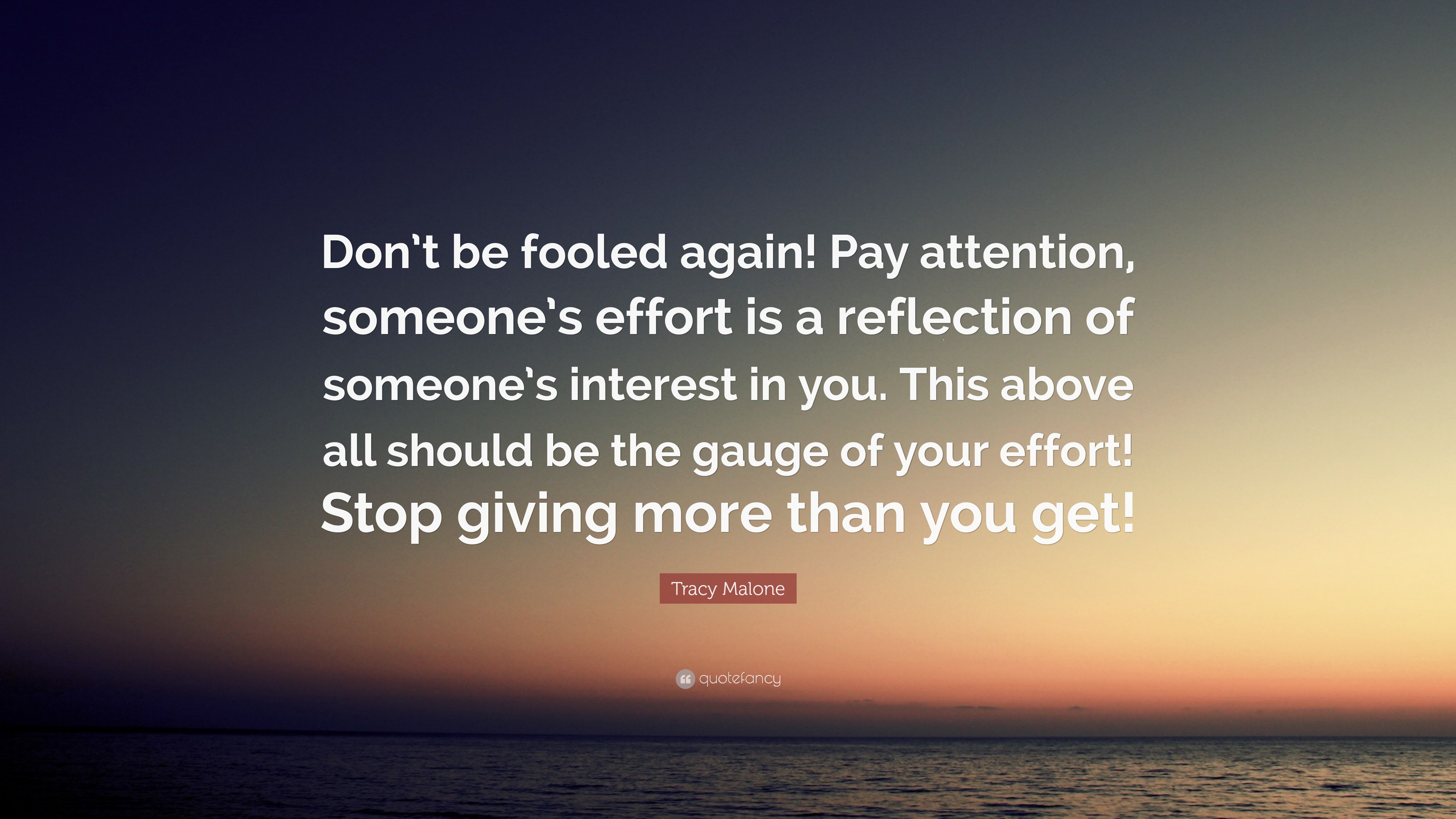 Tracy Malone Quote: “Don’t be fooled again! Pay attention, someone’s ...