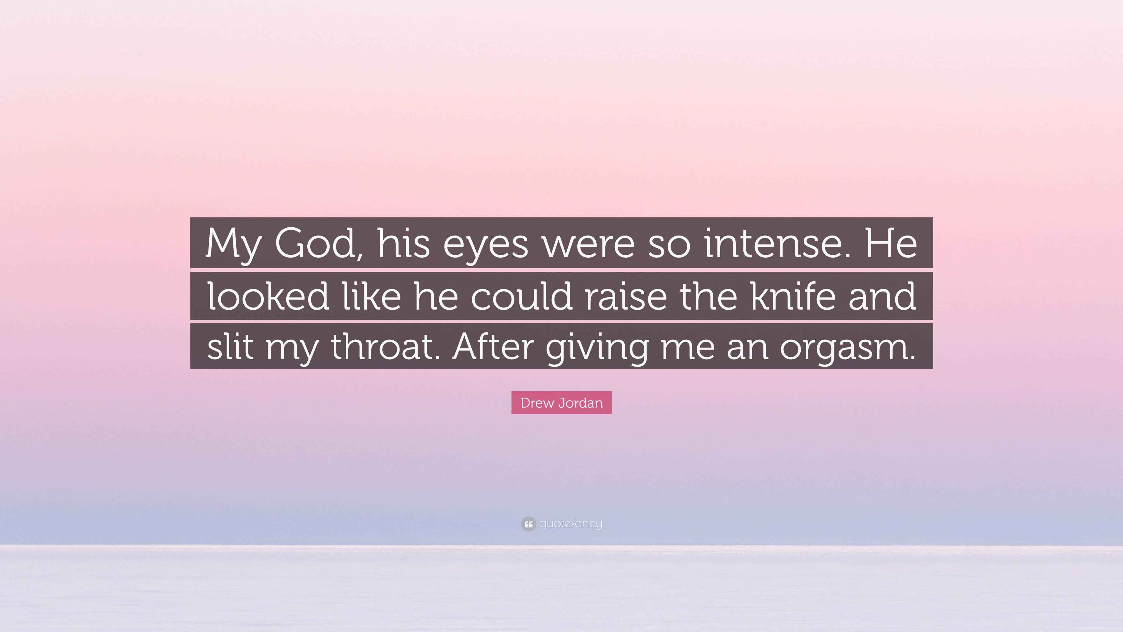 Drew Jordan Quote “my God His Eyes Were So Intense He Looked Like He 8313