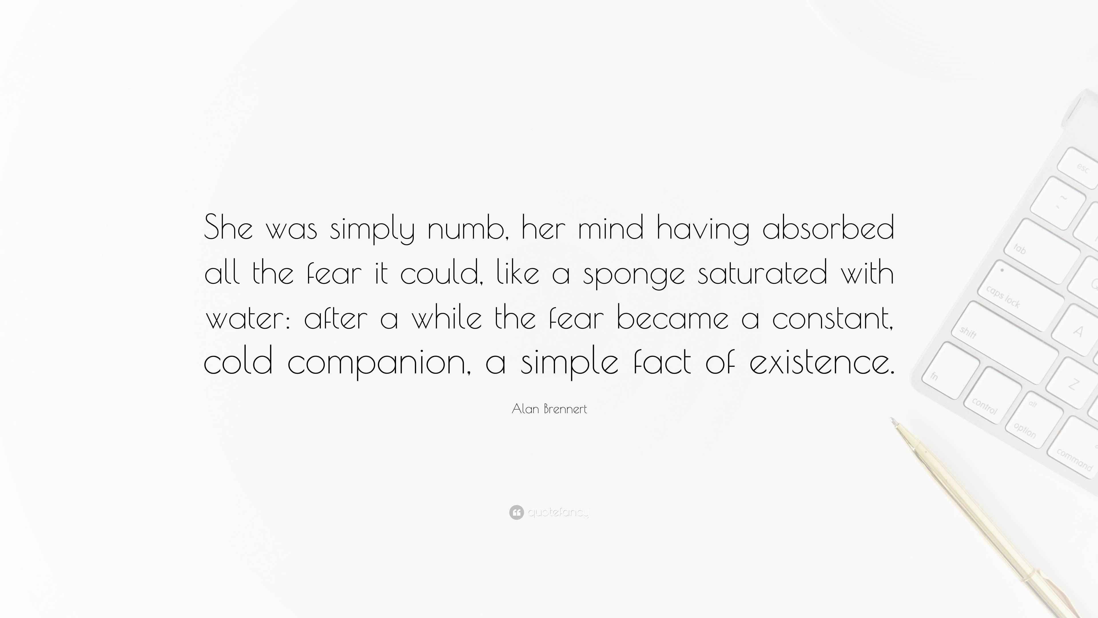 Alan Brennert Quote: “She was simply numb, her mind having absorbed all ...