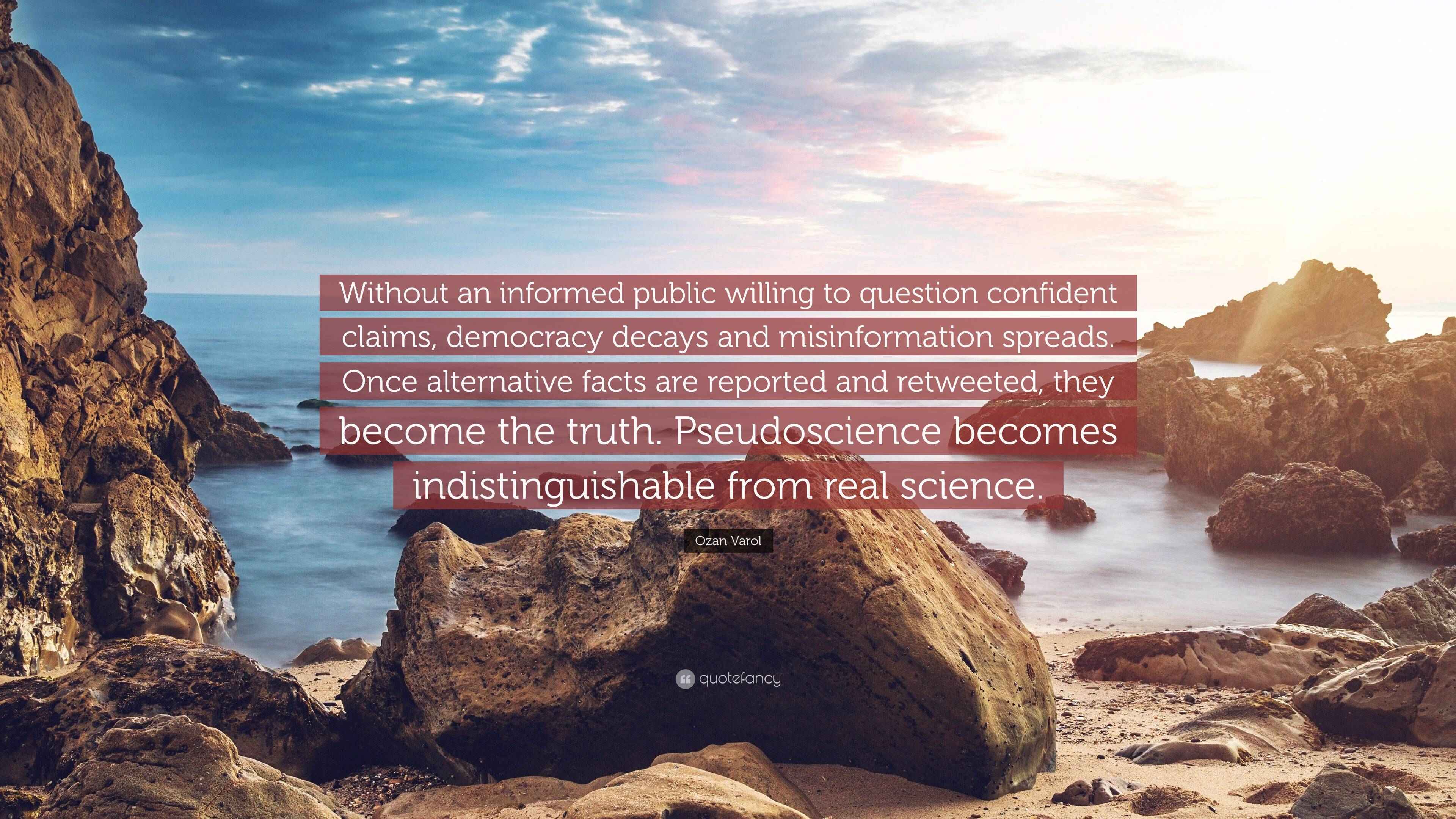 Ozan Varol Quote: “Without an informed public willing to question ...