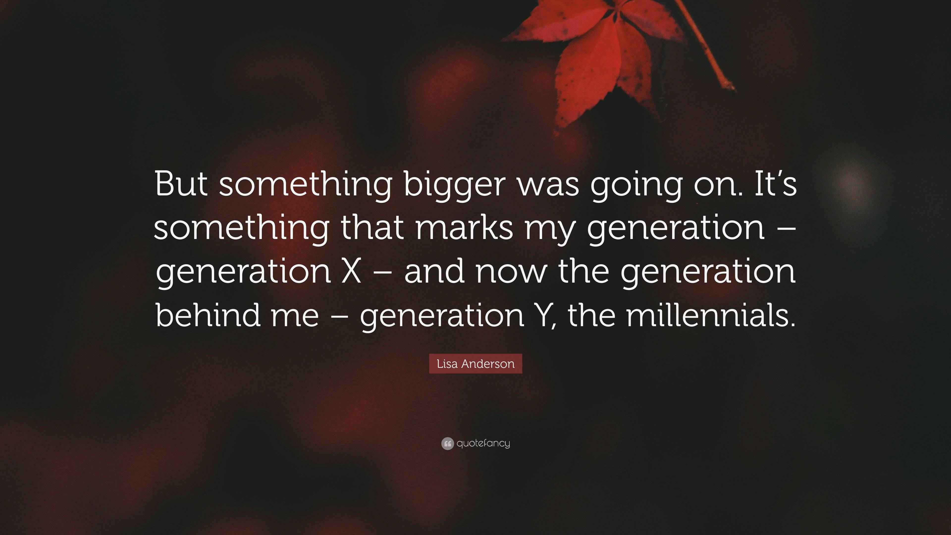Lisa Anderson Quote: “But something bigger was going on. It’s something ...