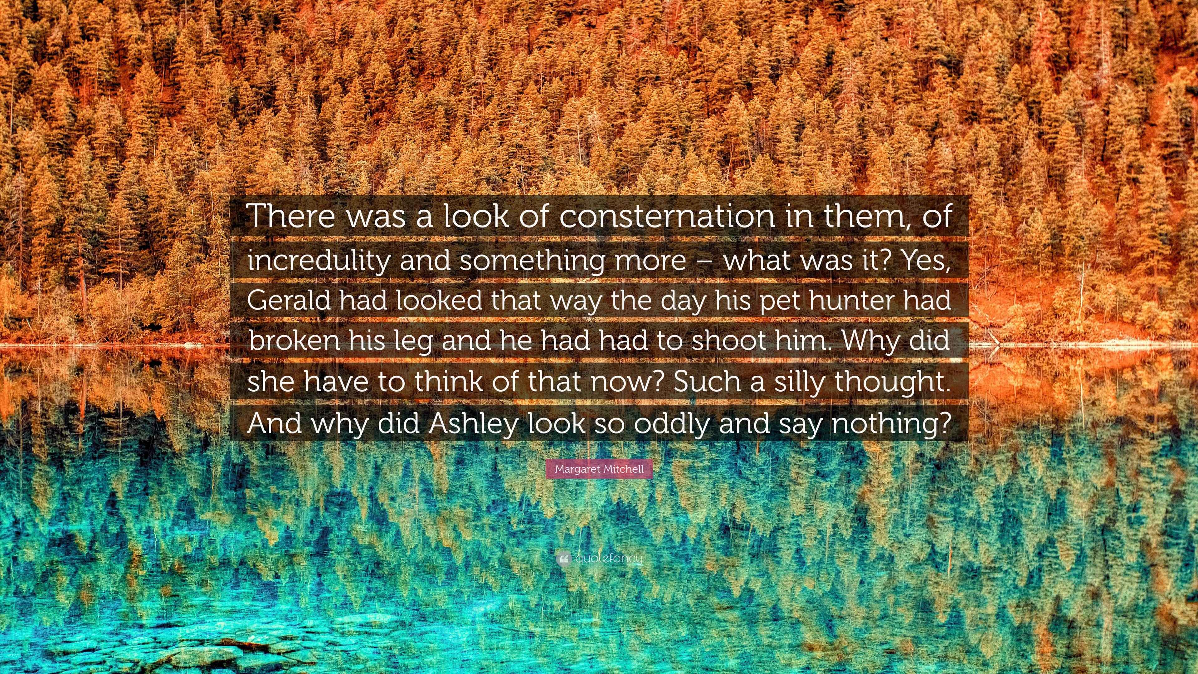 Margaret Mitchell Quote: “There was a look of consternation in them, of ...