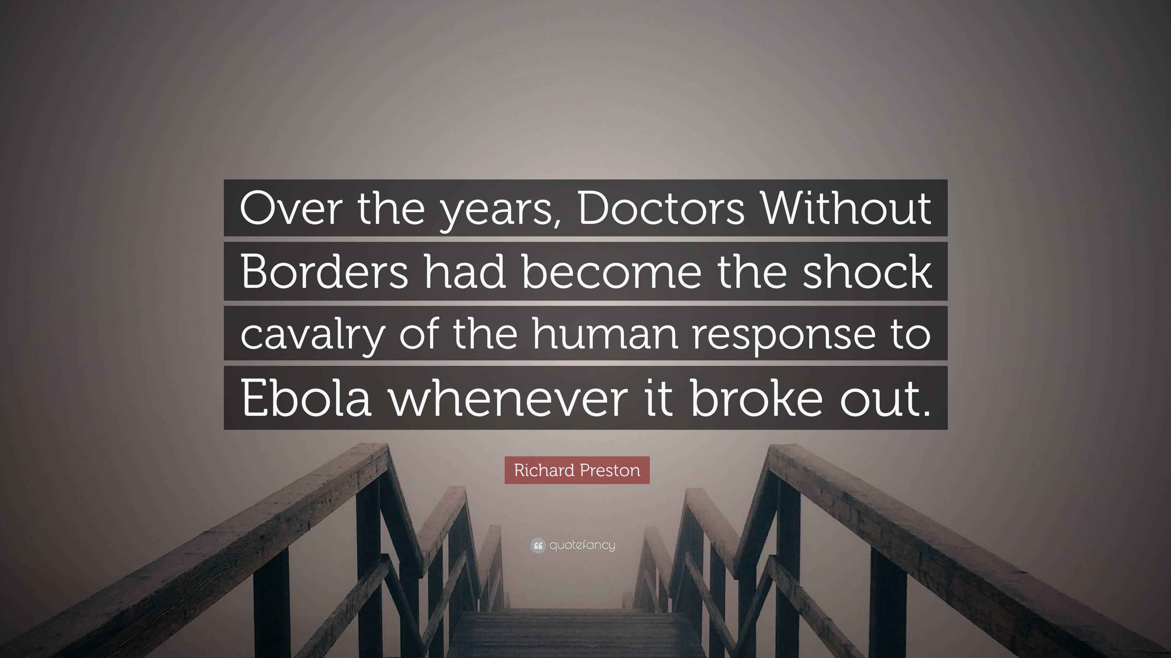 Richard Preston Quote: “Over the years, Doctors Without Borders had ...