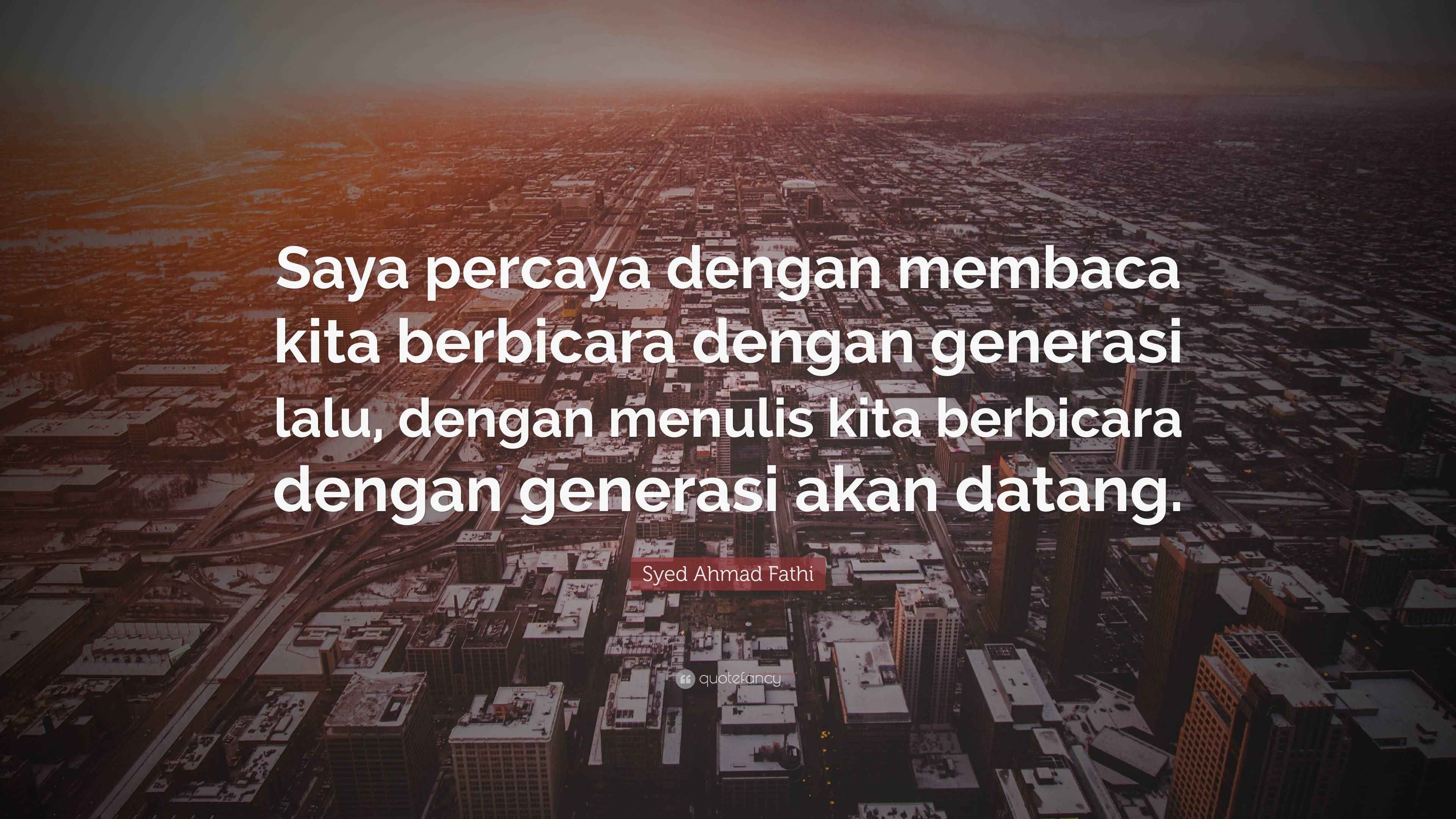 Syed Ahmad Fathi Quote: “Saya percaya dengan membaca kita berbicara ...
