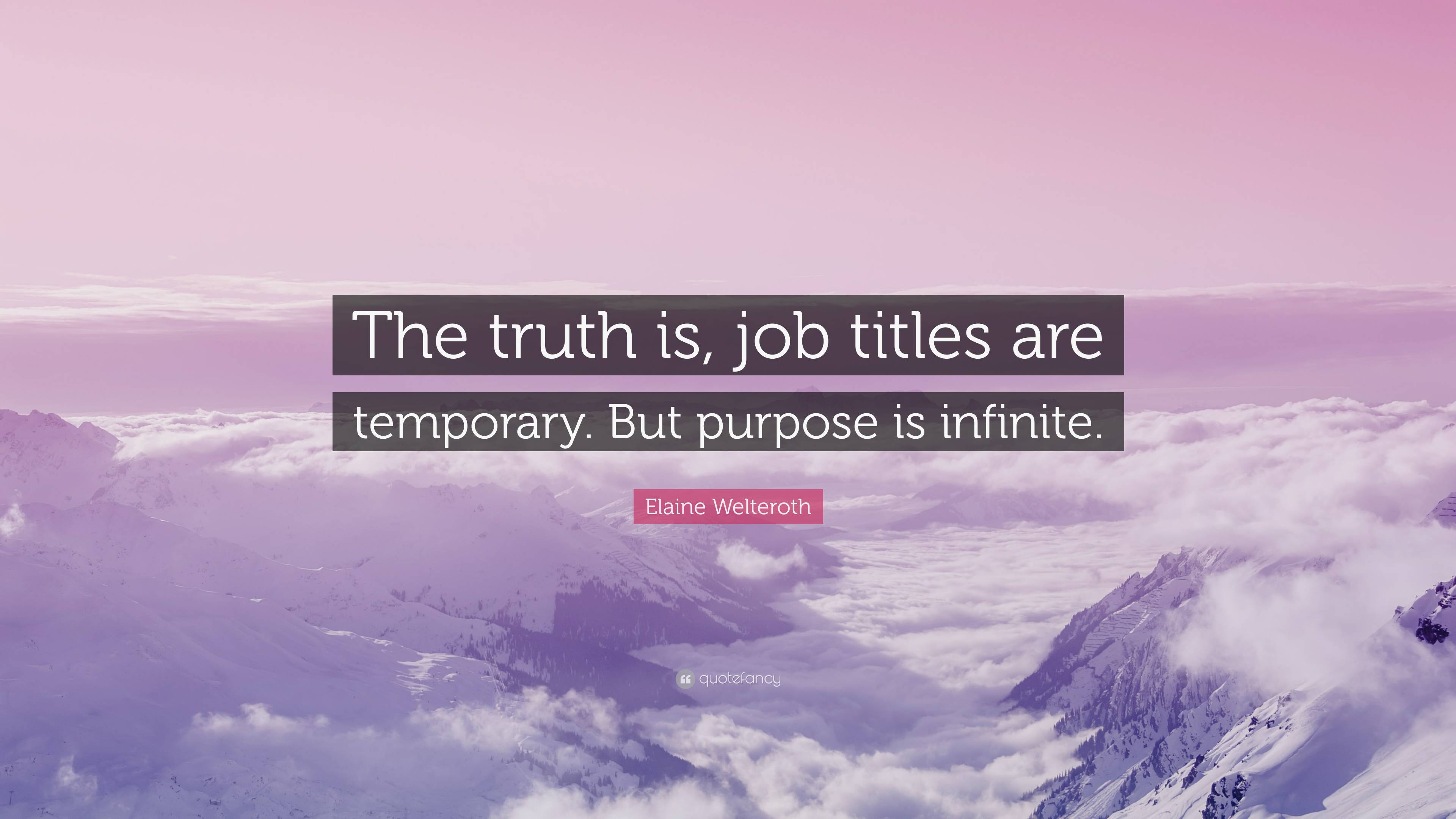 Elaine Welteroth Quote: “The truth is, job titles are temporary. But ...