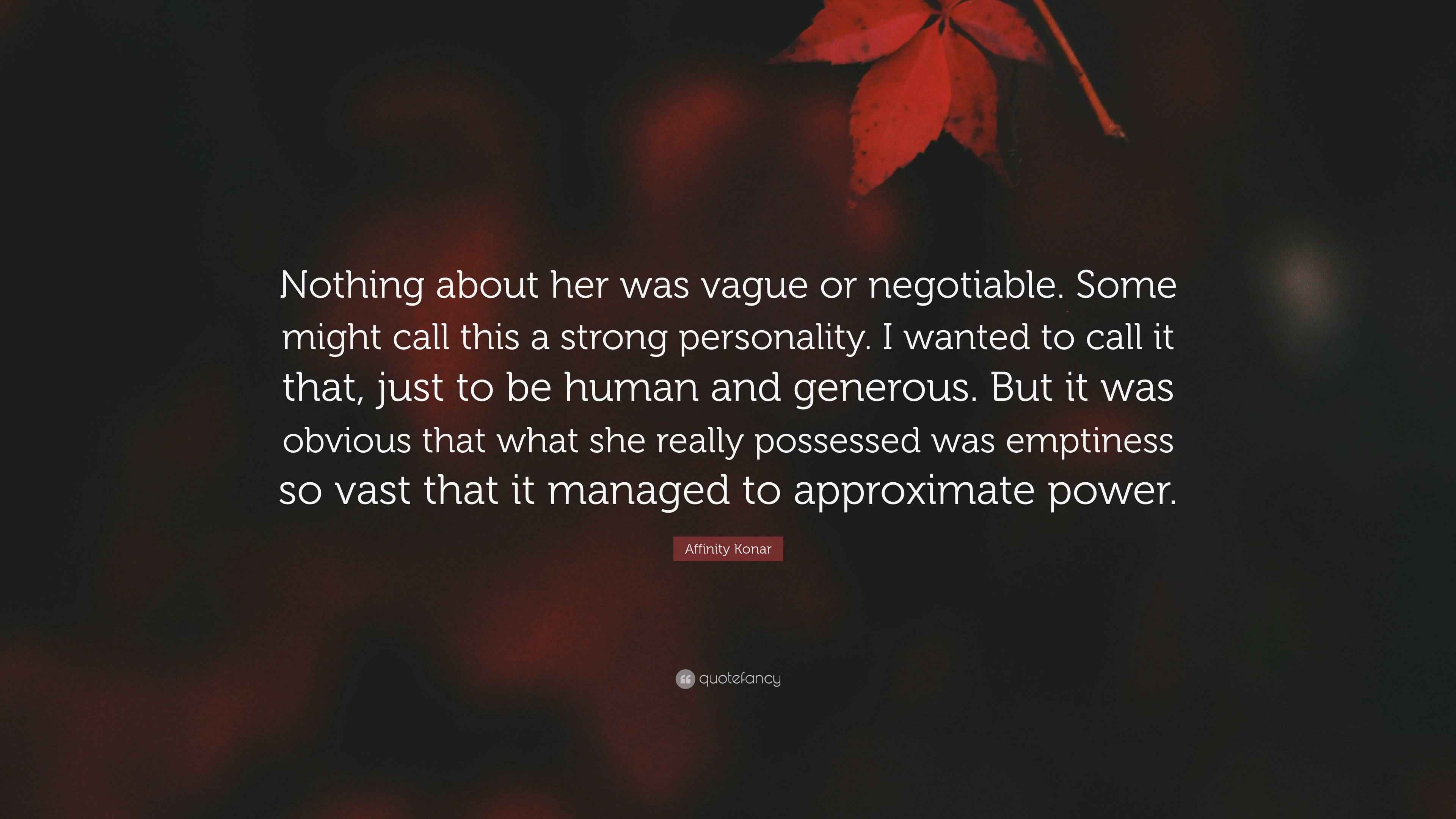 Affinity Konar Quote: “Nothing about her was vague or negotiable. Some ...