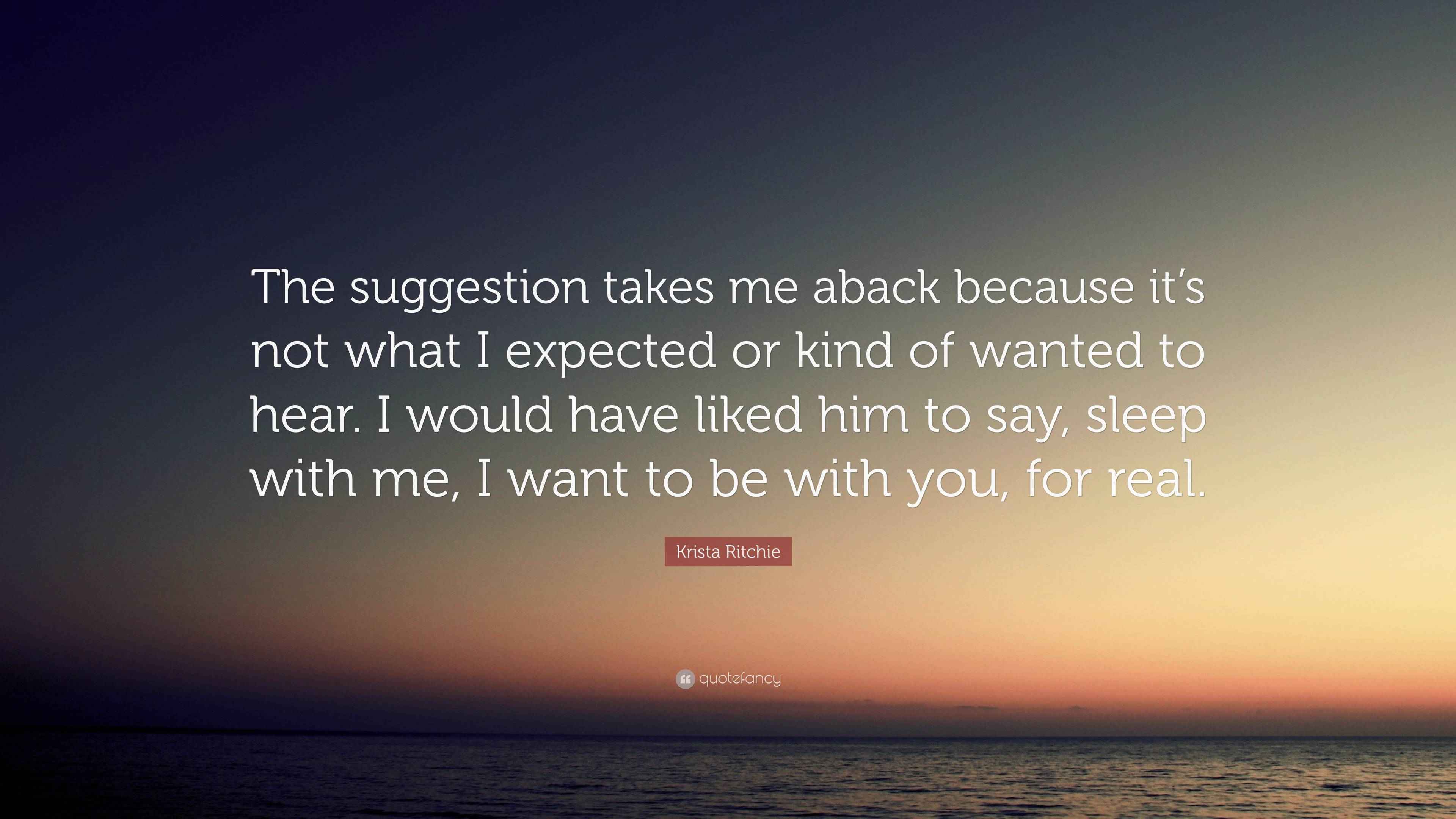 Krista Ritchie Quote: “The suggestion takes me aback because it’s not ...