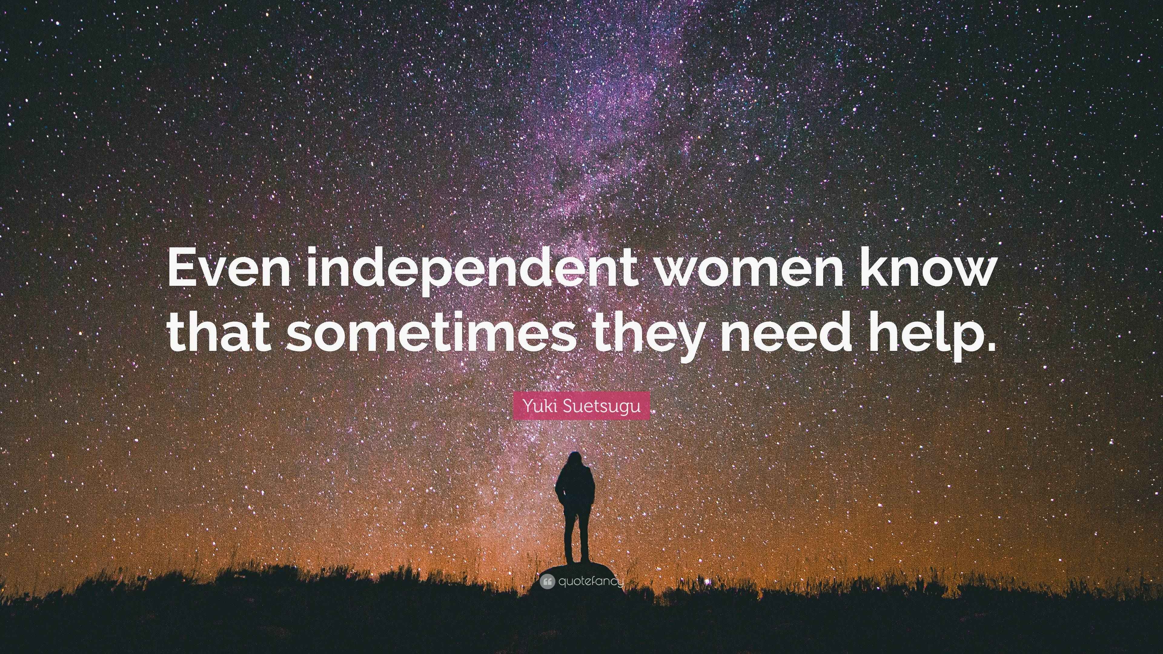 Yuki Suetsugu Quote: “Even independent women know that sometimes they ...