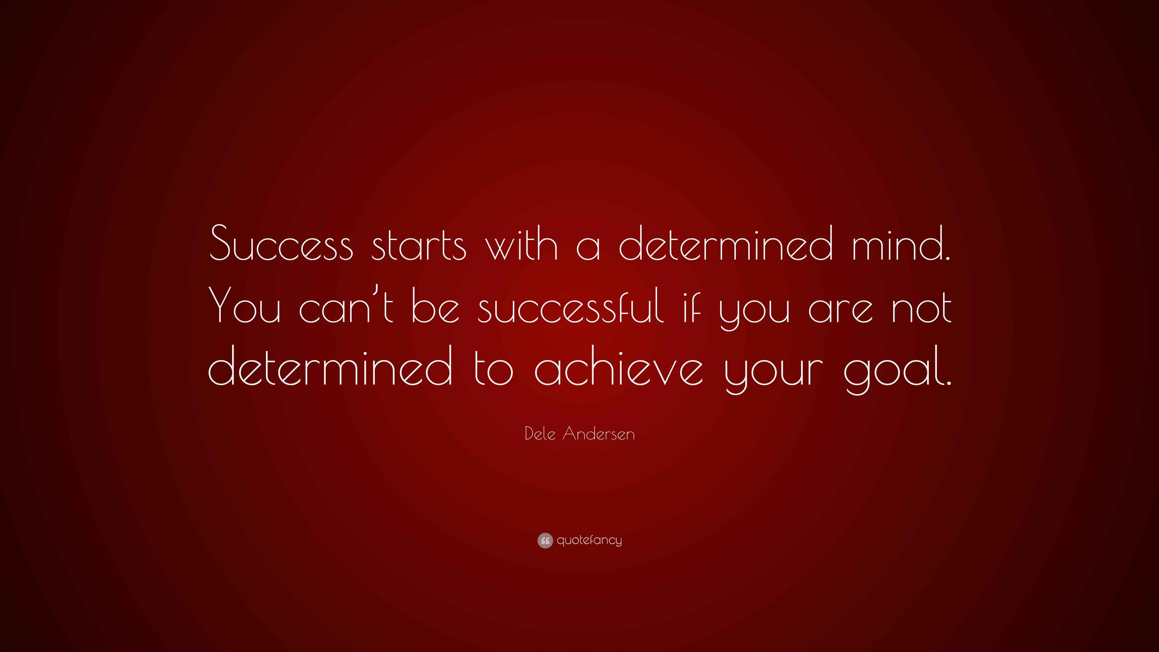 Dele Andersen Quote: “Success starts with a determined mind. You can’t ...